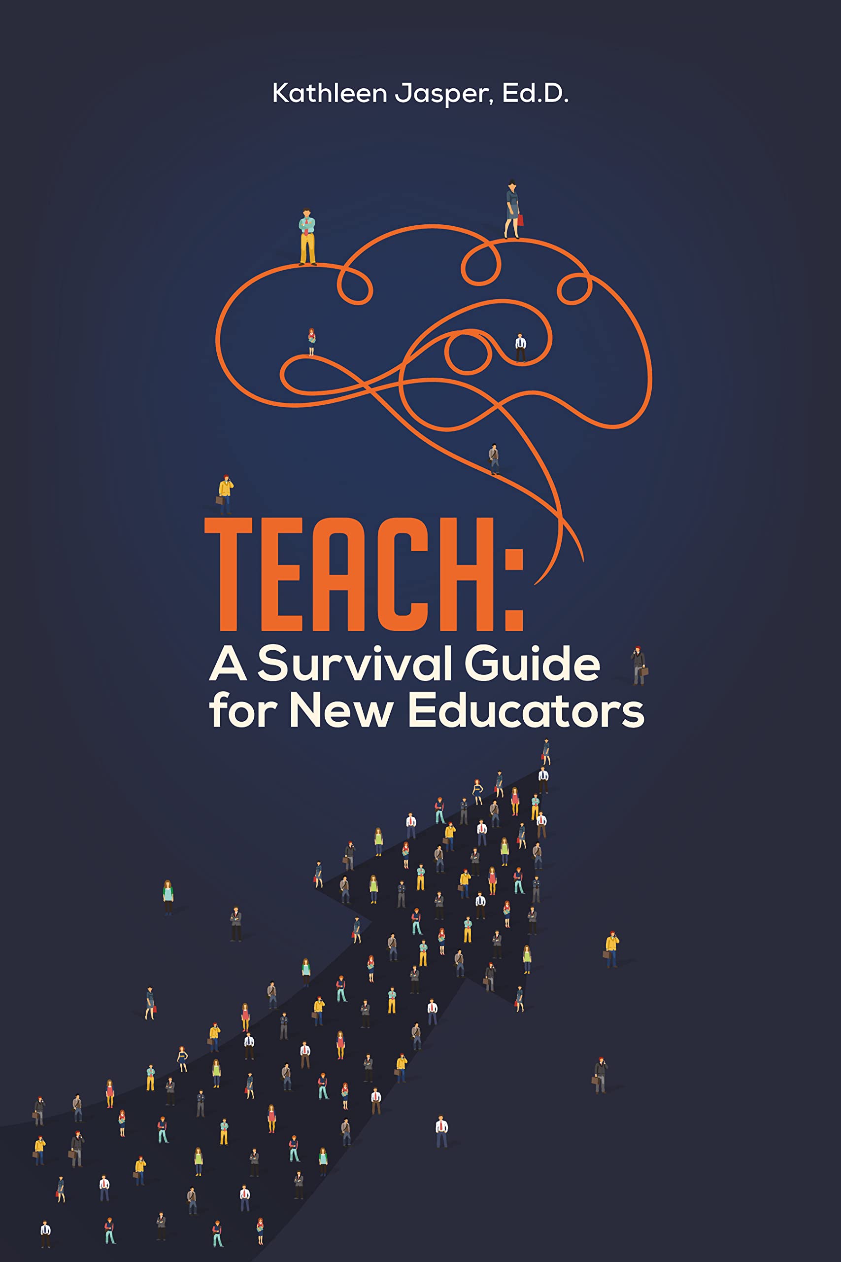 Teach: A Survival Guide for New Educators by Kathleen Jasper | Goodreads