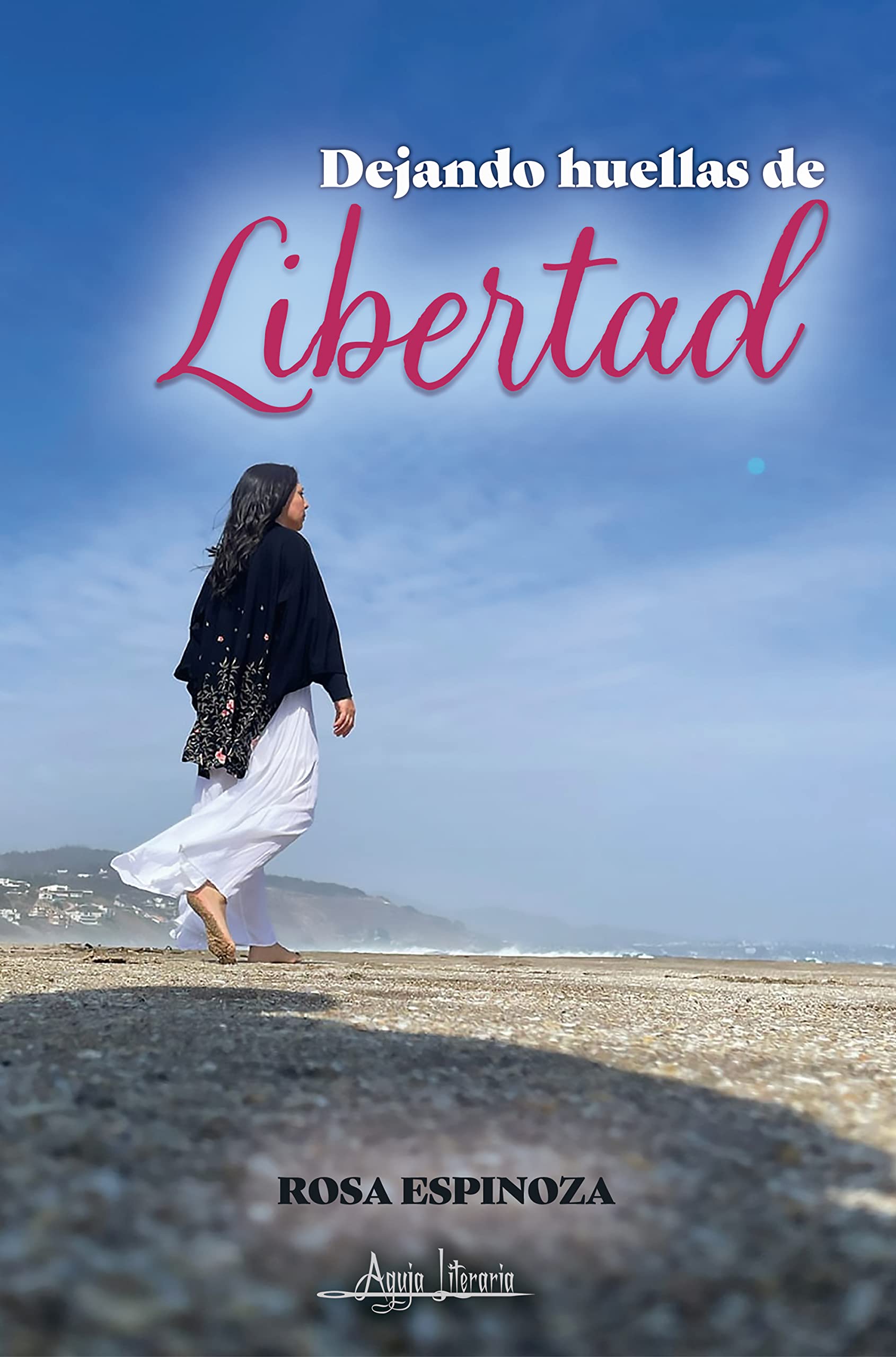 Dejando huellas de libertad (Spanish Edition) by Rosa Espinoza | Goodreads
