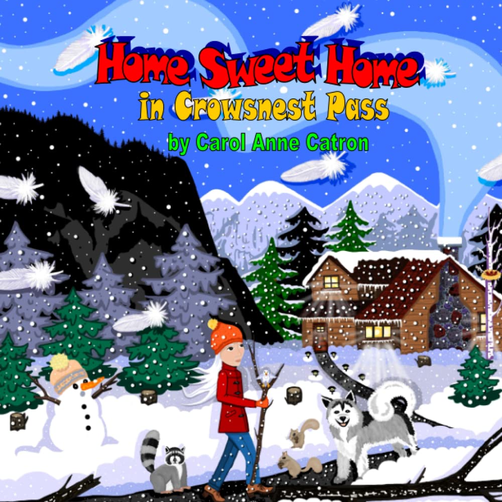 Home Sweet Home in Crowsnest Pass by Carol Anne Catron | Goodreads