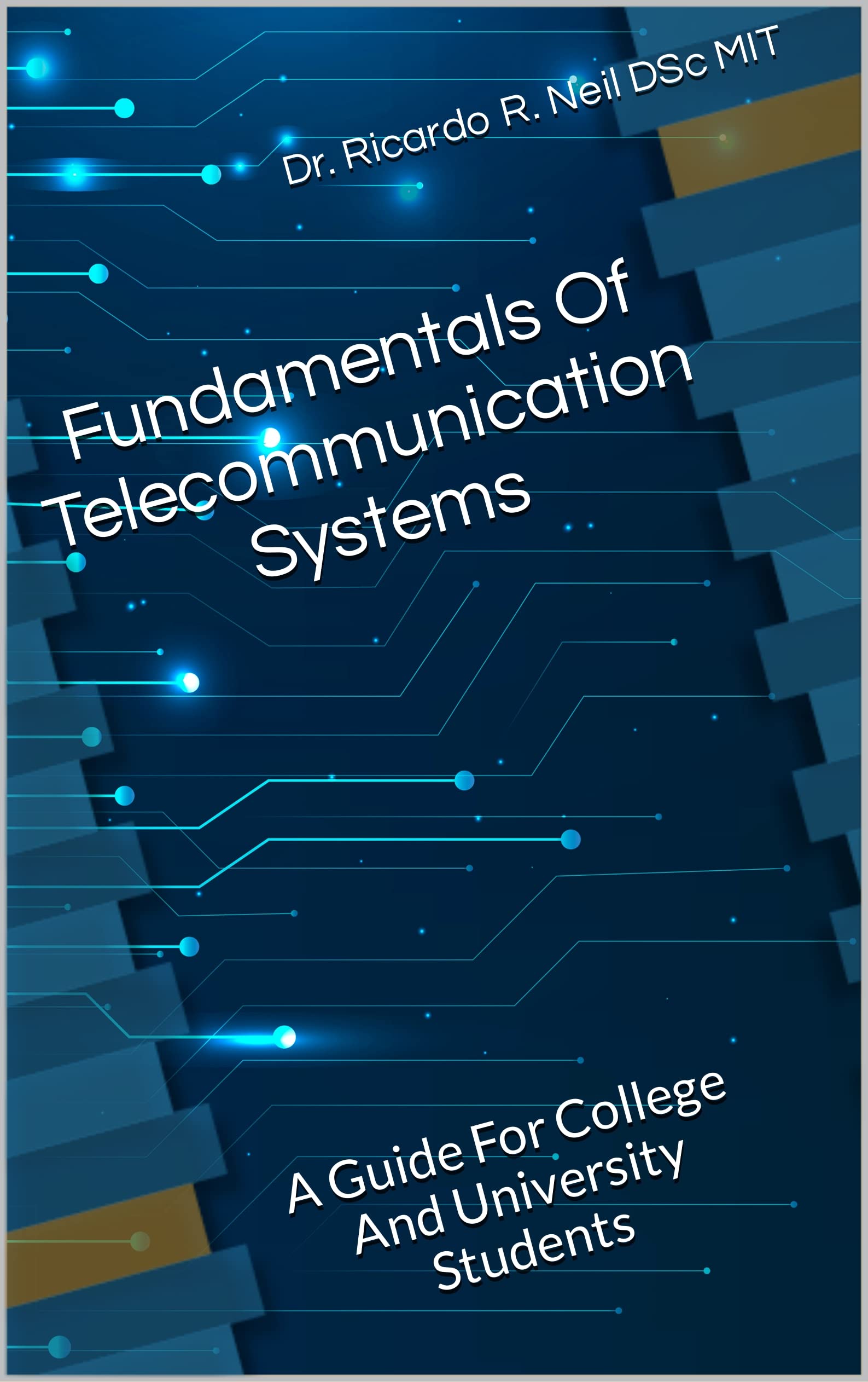 Fundamentals Of Telecommunication Systems: A Guide For College And ...