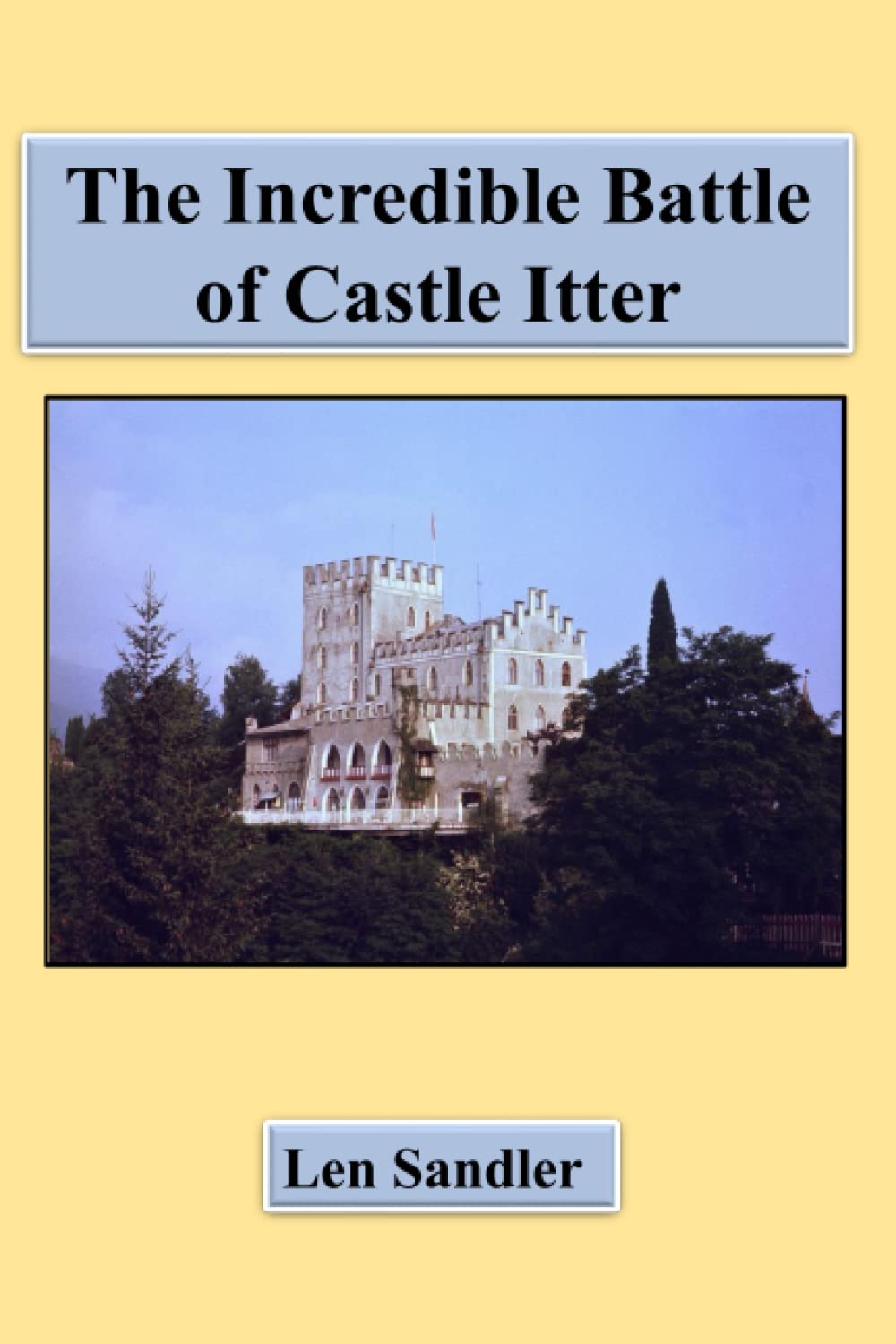 The Incredible Battle of Castle Itter! by Len Sandler | Goodreads