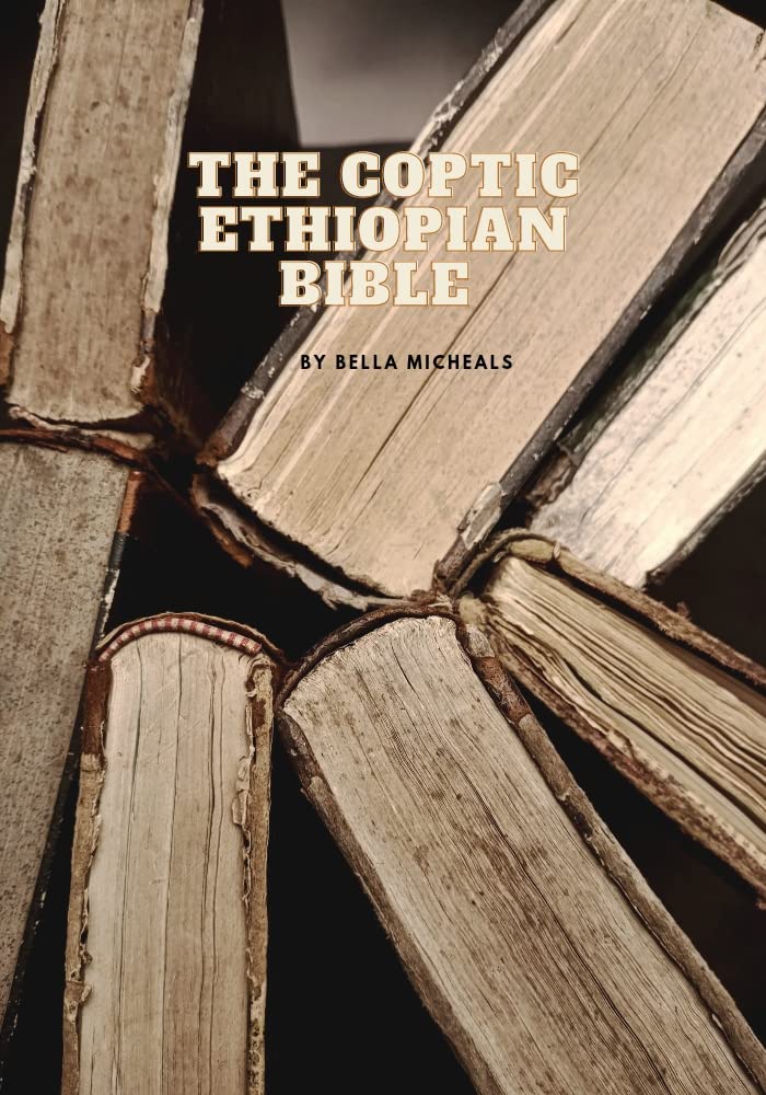 The Coptic Ethiopian bible: The oldest and most complete bible in the ...