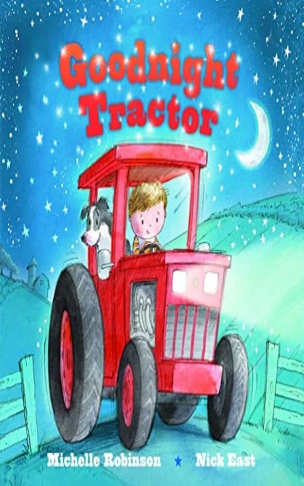 Goodnight Tractor: A Bedtime Baby Sleep Book by Michelle Robinson ...
