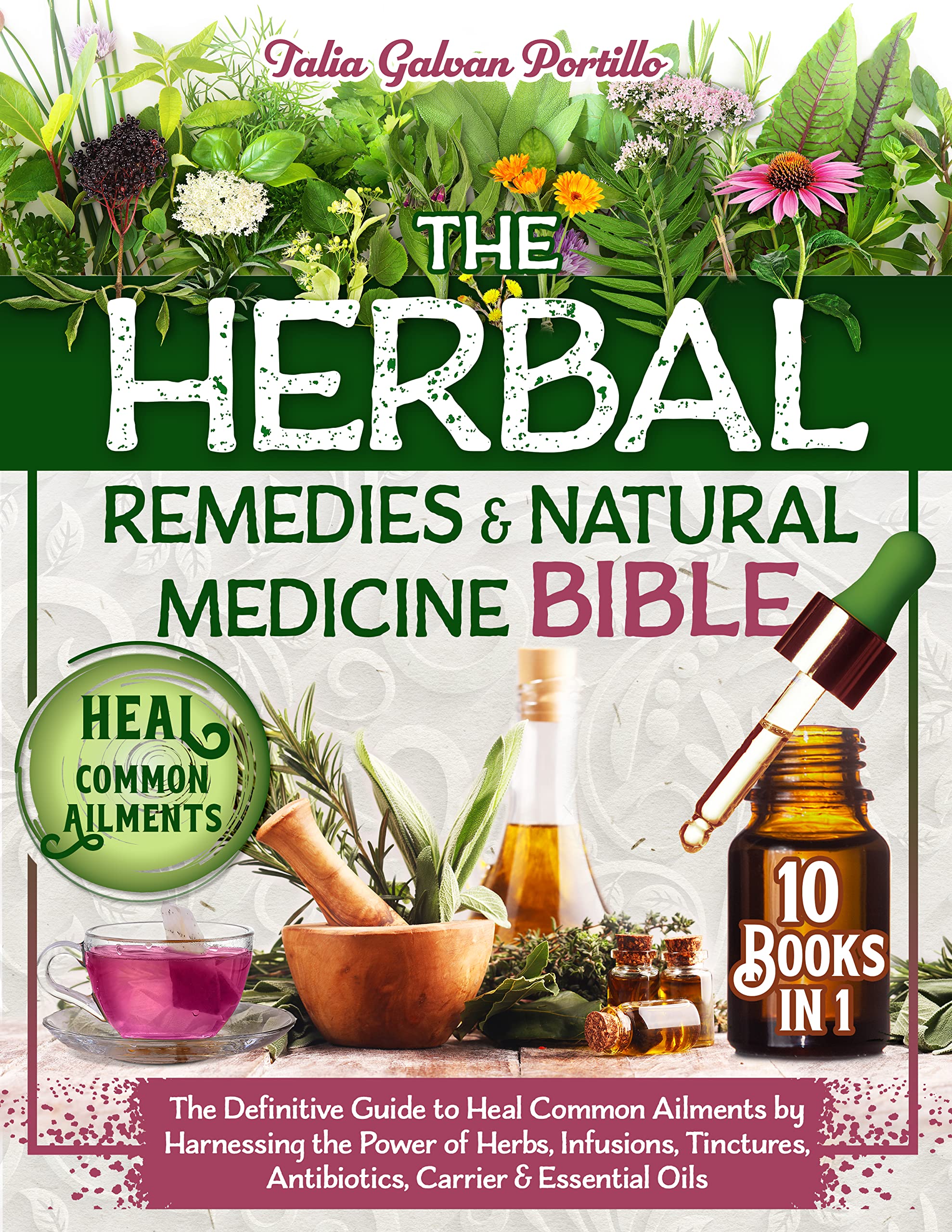 The Herbal Remedies and Natural Medicine Bible: [10 in 1]: The ...