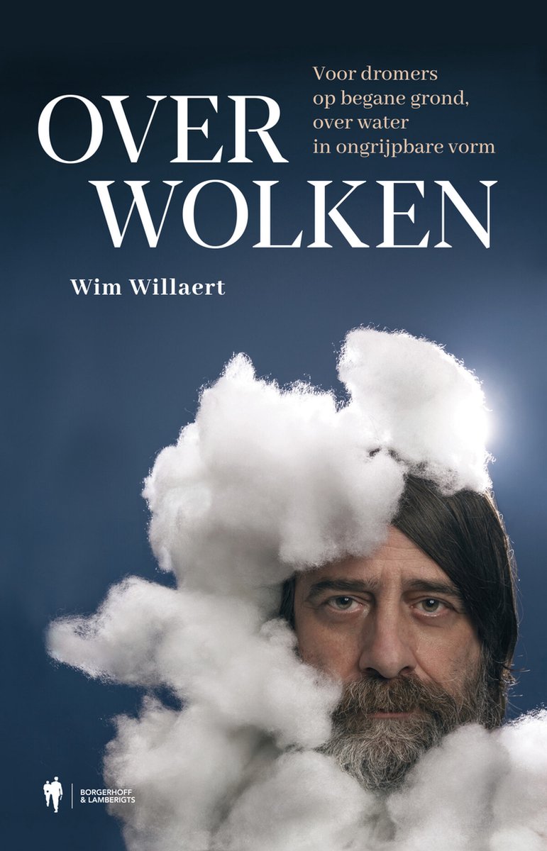 Over wolken: voor dromers op begane grond, over water in ongrijpbare vorm by Wim Willaert ...