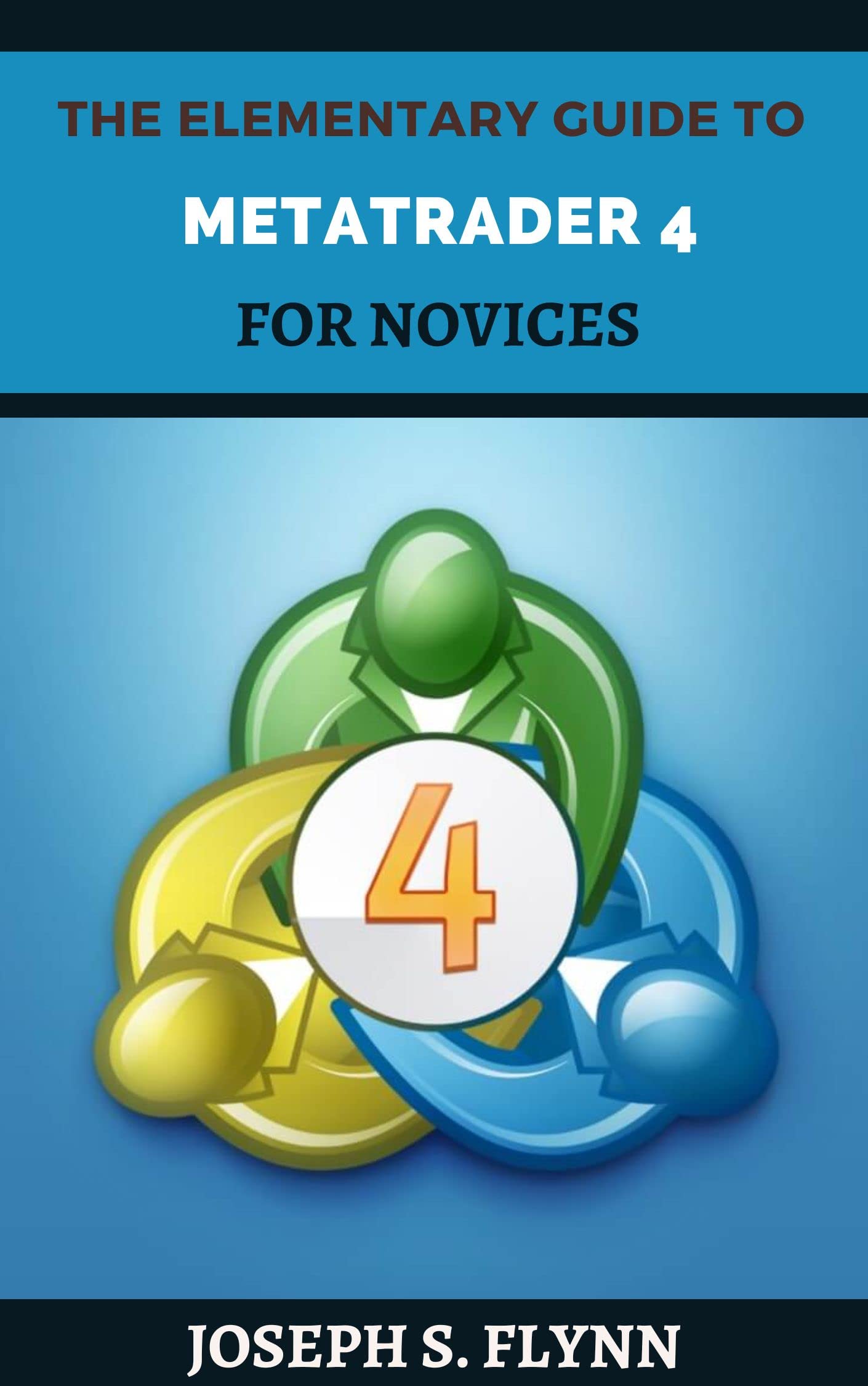 The Elementary Guide To Metatrader 4 For Novices by JOSEPH S. FLYNN ...