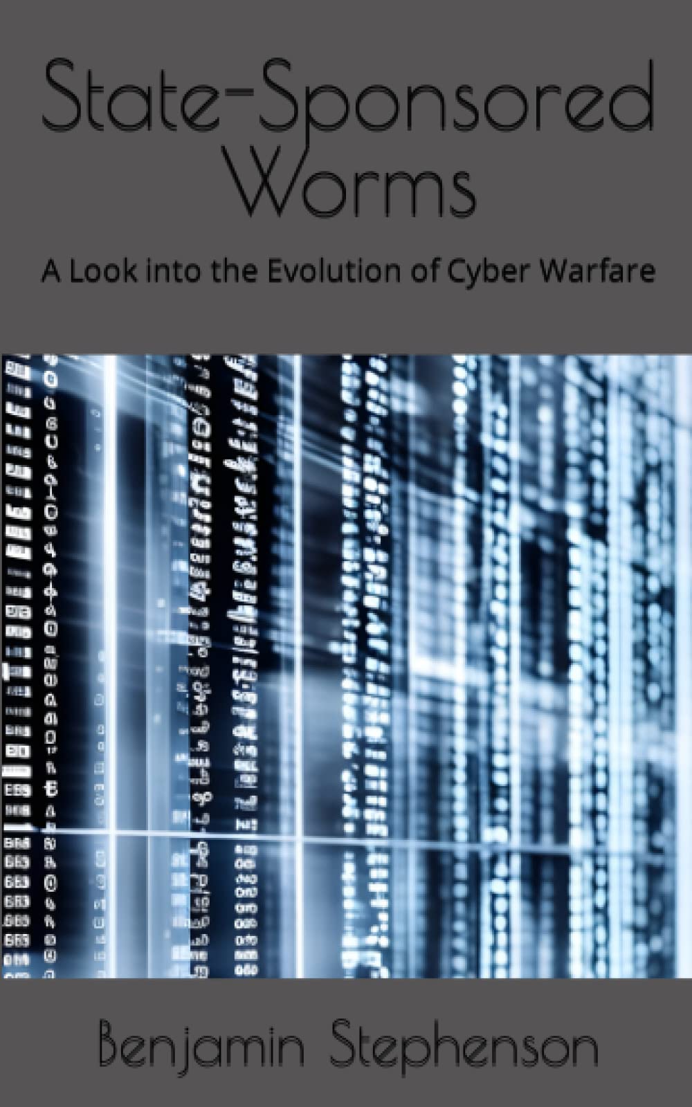 State-Sponsored Worms: A Look into the Evolution of Cyber Warfare by ...