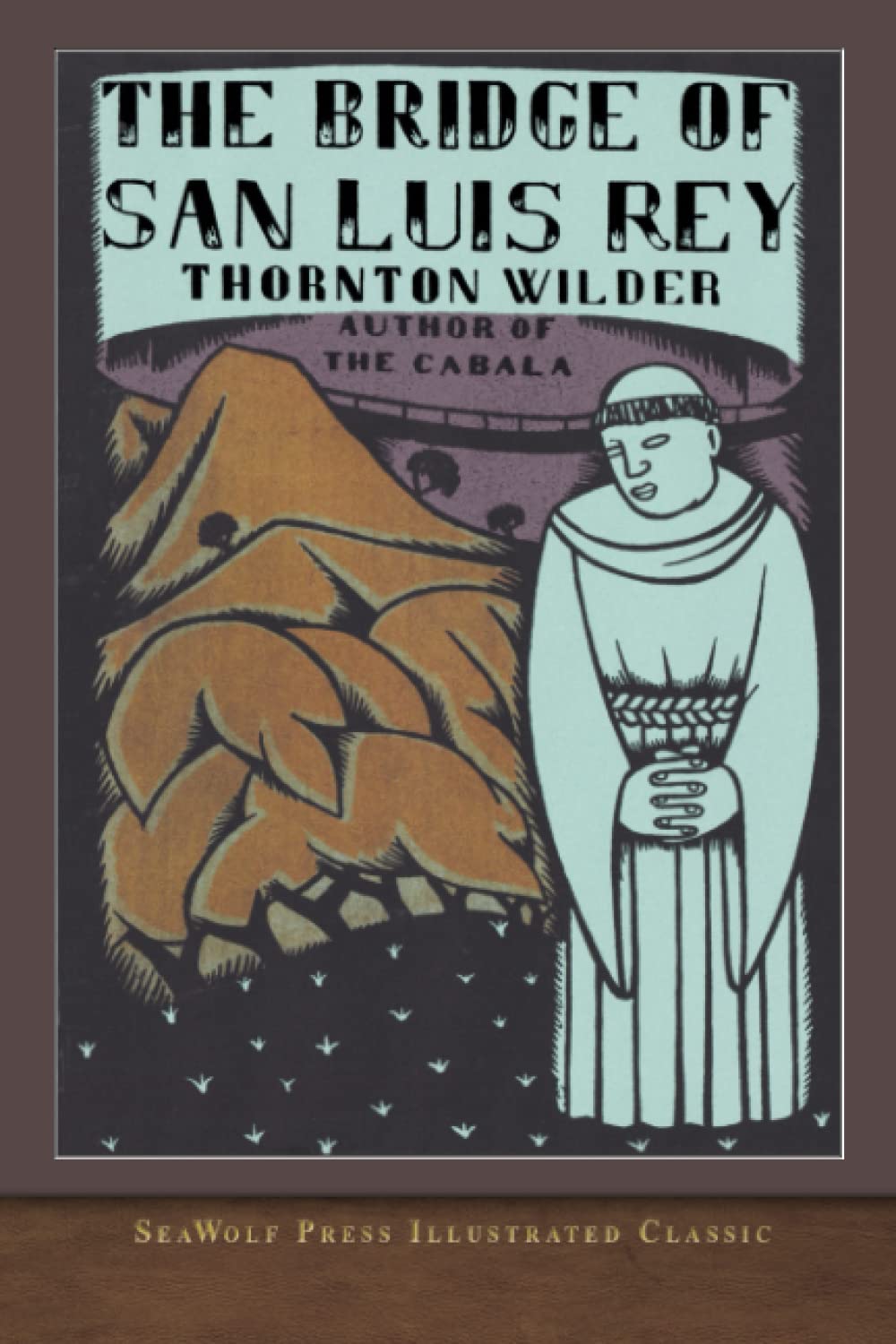 The Bridge of San Luis Rey: SeaWolf Press Illustrated Classic by ...