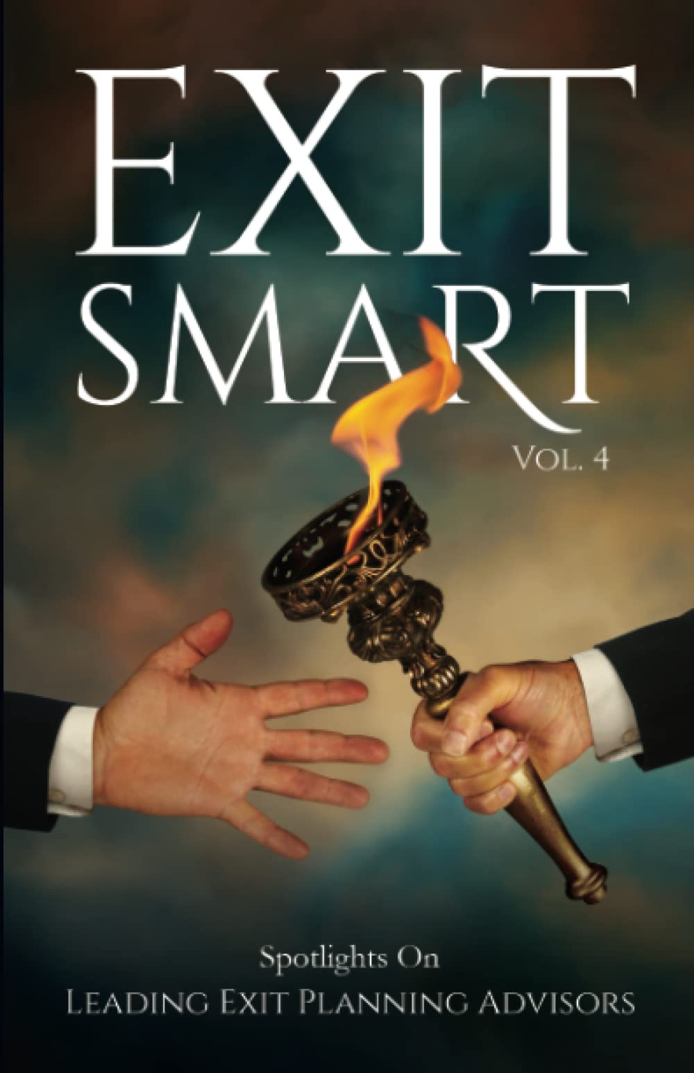 Exit Smart Vol. 4: Spotlights on Leading Exit Planning Advisors by ...
