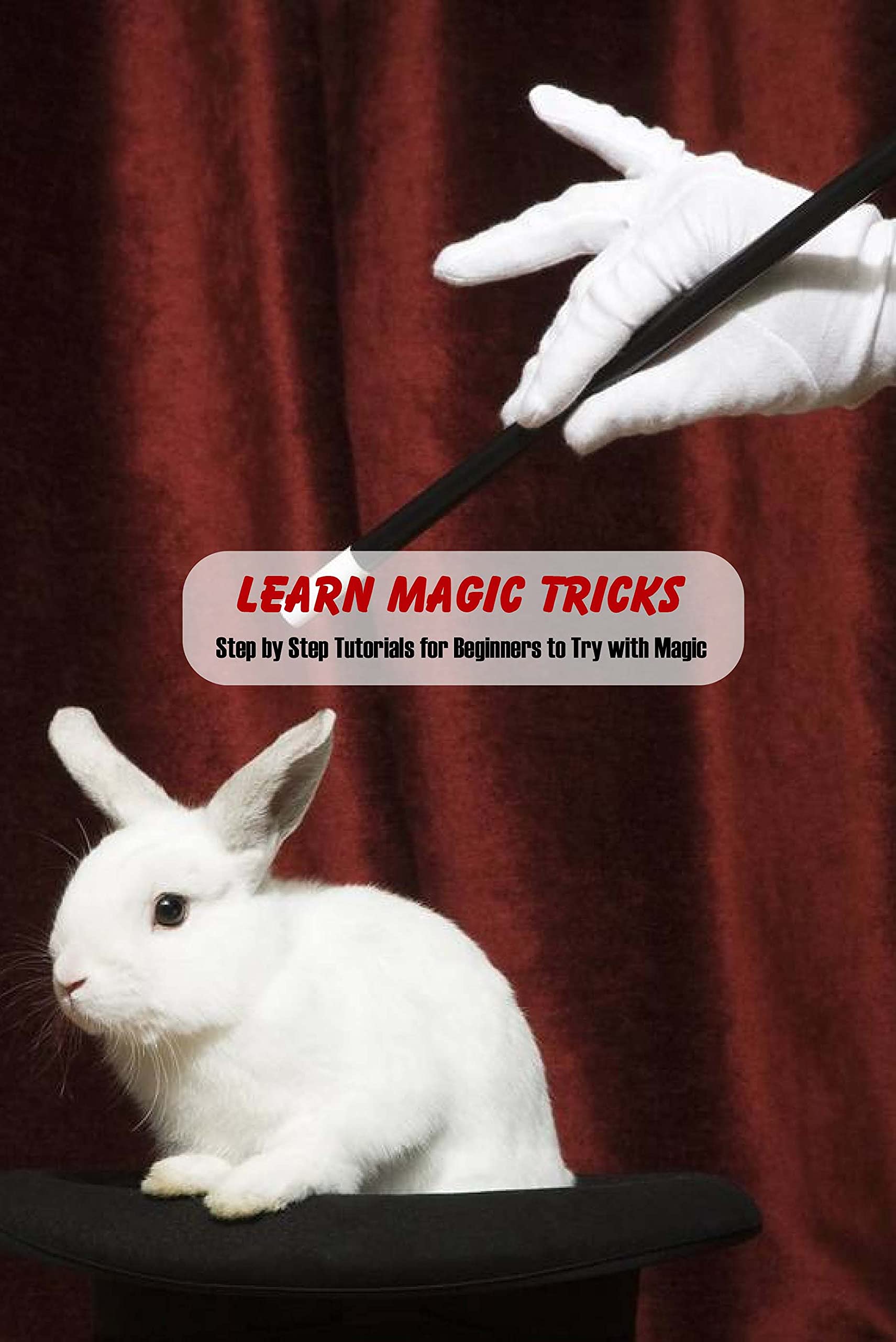 Learn Magic Tricks: Step by Step Tutorials for Beginners to Try with ...