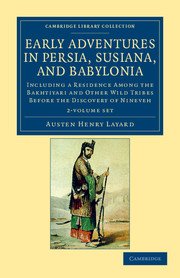 Early Adventures in Persia, Susiana, and Babylonia by Austen Henry ...