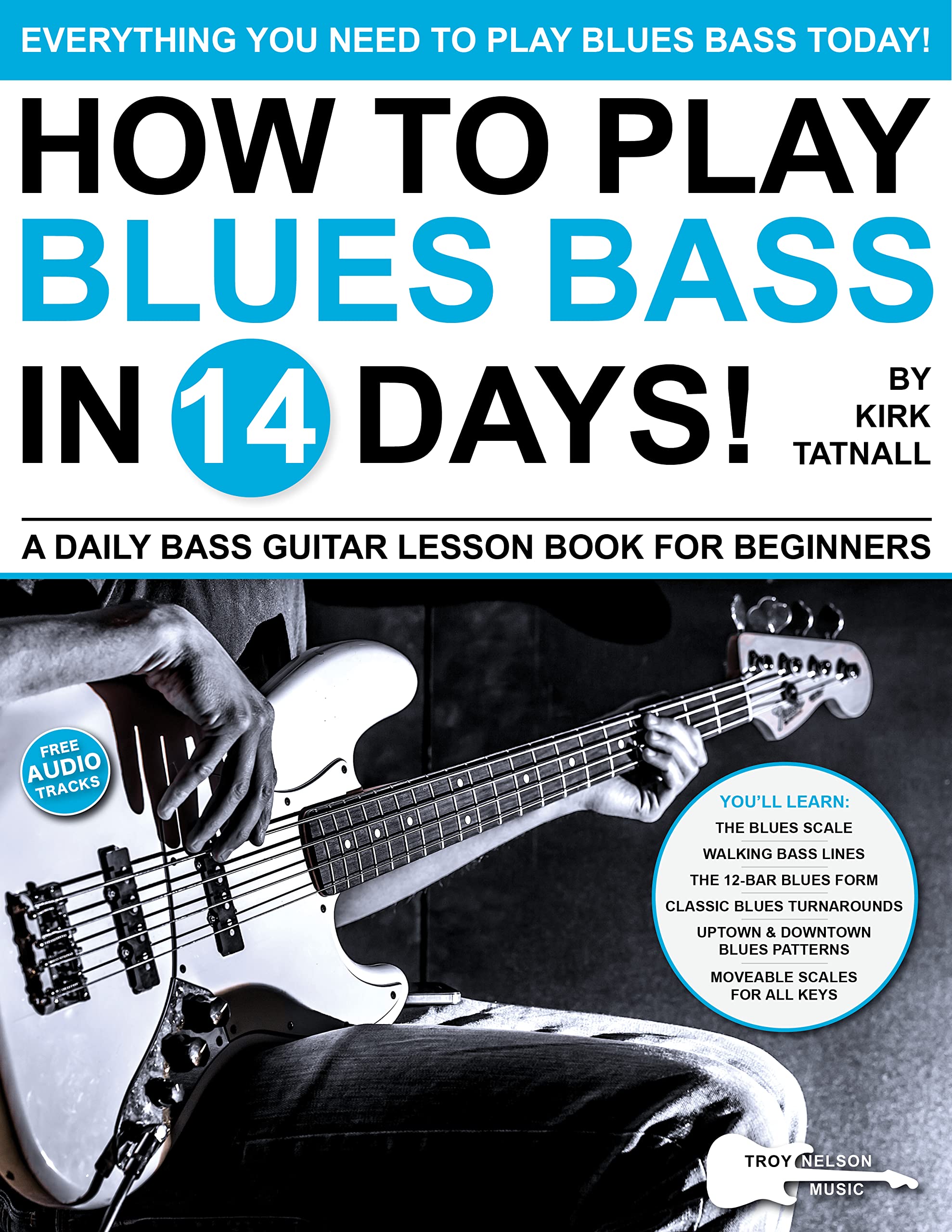 How to Play Blues Bass in 14 Days: A Daily Bass Guitar Lesson Book for ...
