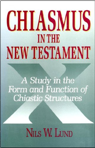 Chiasmus in the New Testament: A Study in the Form and Function of ...