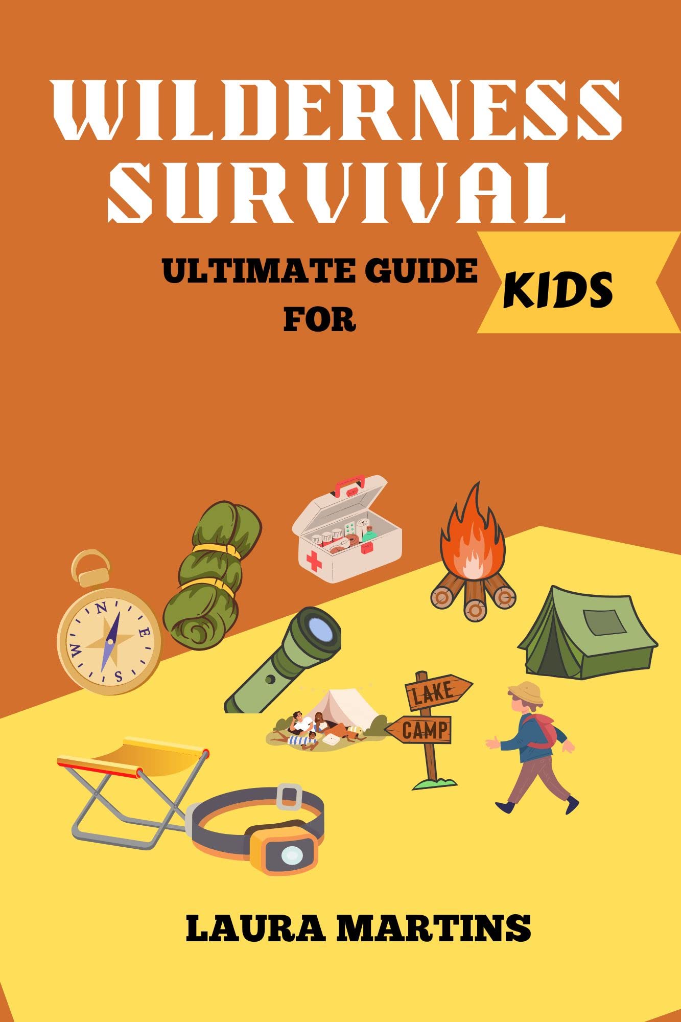 WILDERNESS SURVIVAL ULTIMATE GUIDE FOR KIDS by Laura Martins | Goodreads