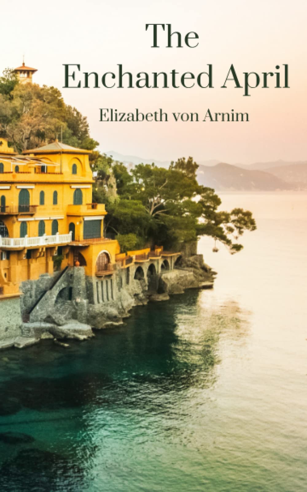 The Enchanted April: The 20th Century Literary Classic by Elizabeth von ...