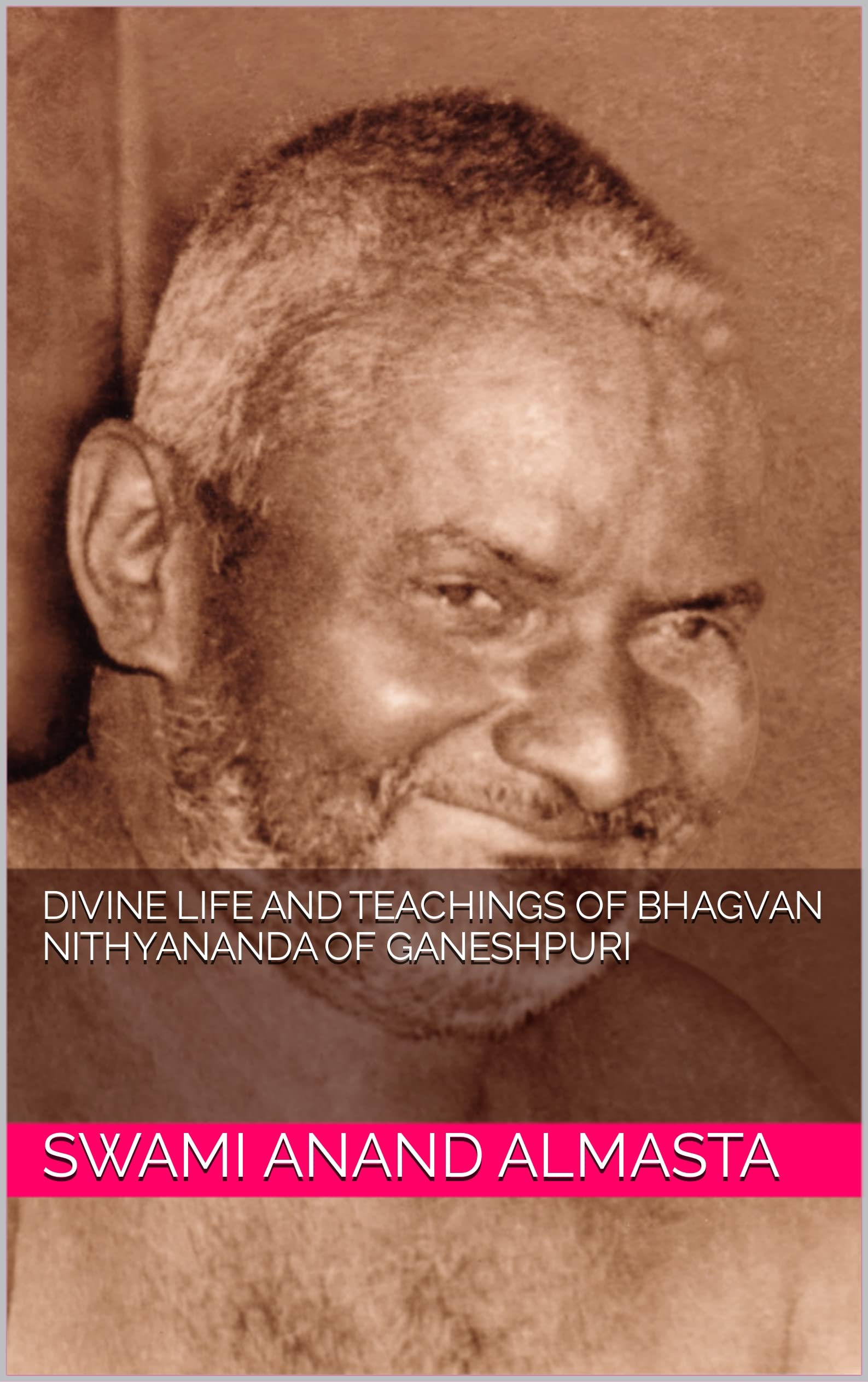 DIVINE LIFE AND TEACHINGS OF BHAGVAN NITHYANANDA OF GANESHPURI by Swami ...