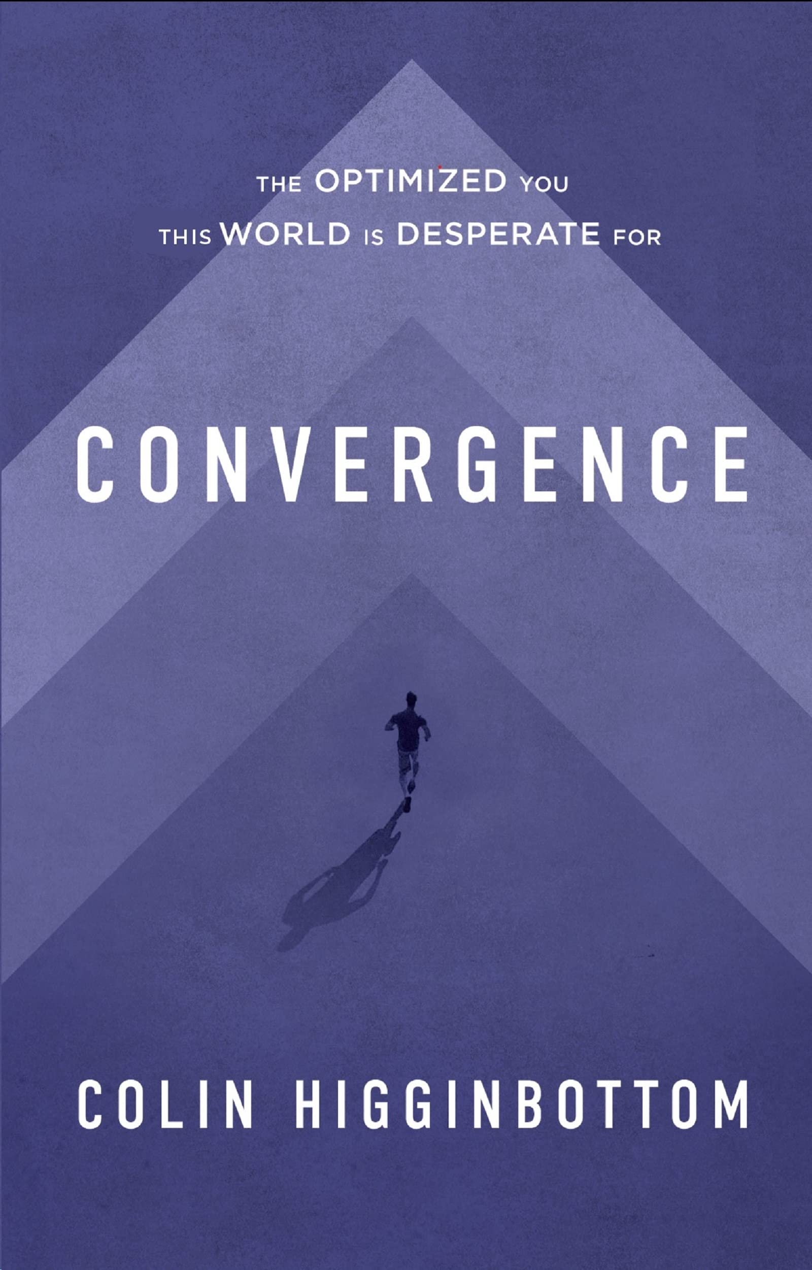 Convergence: The Optimized You This World is Desperate For by Colin ...