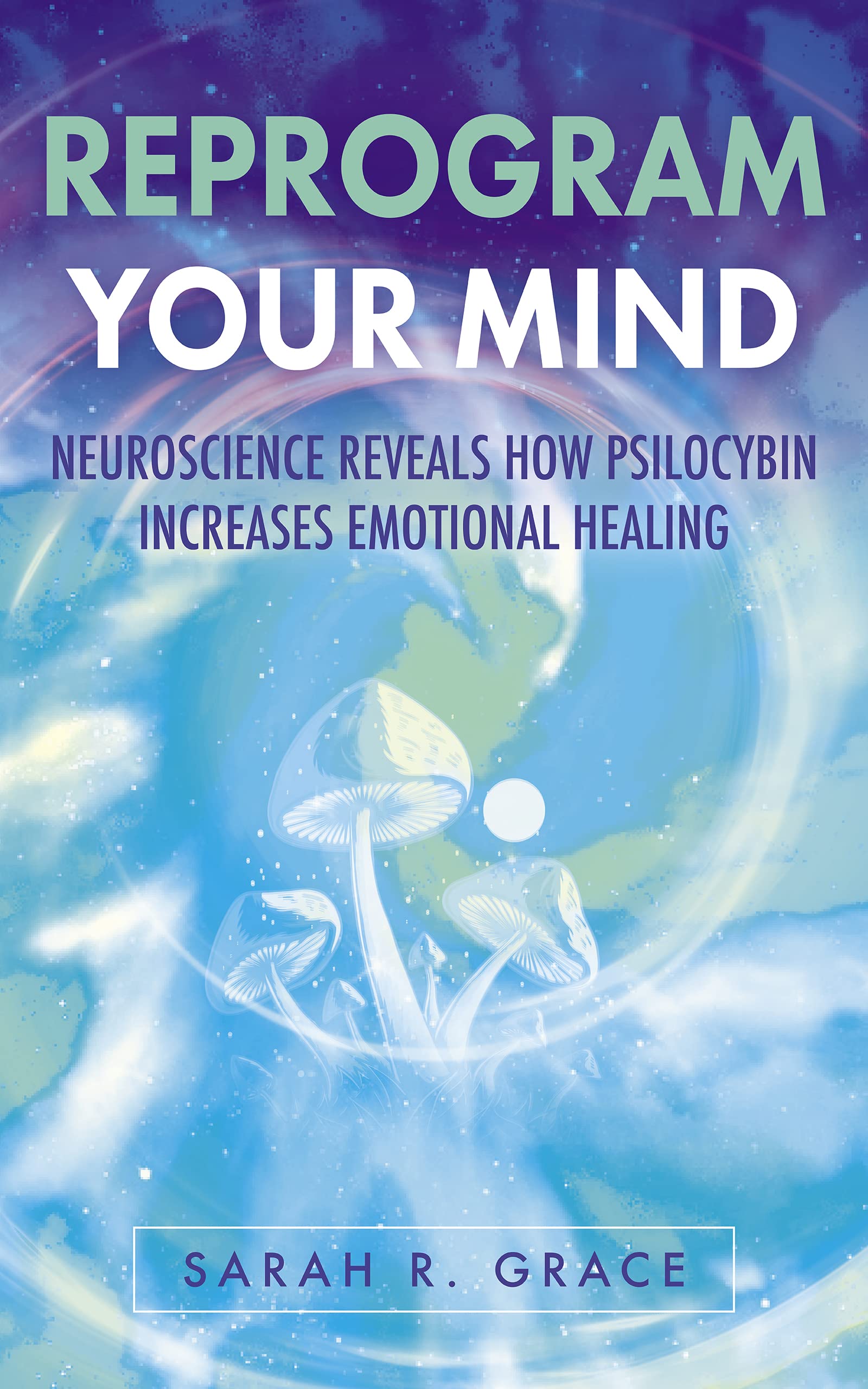 Reprogram Your Mind: Neuroscience Reveals How Psilocybin Increases ...
