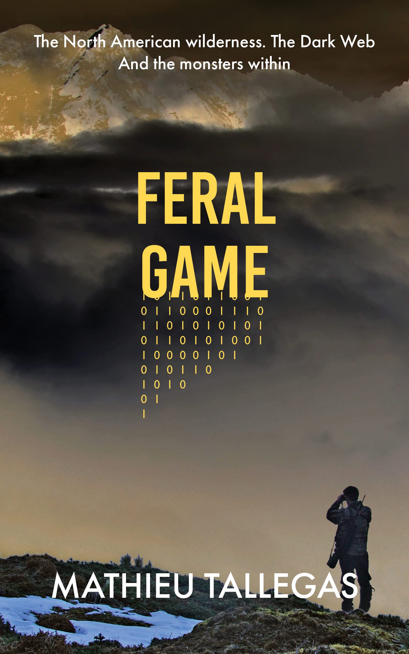 Feral Game: The North American wilderness. The Dark Web. And the ...