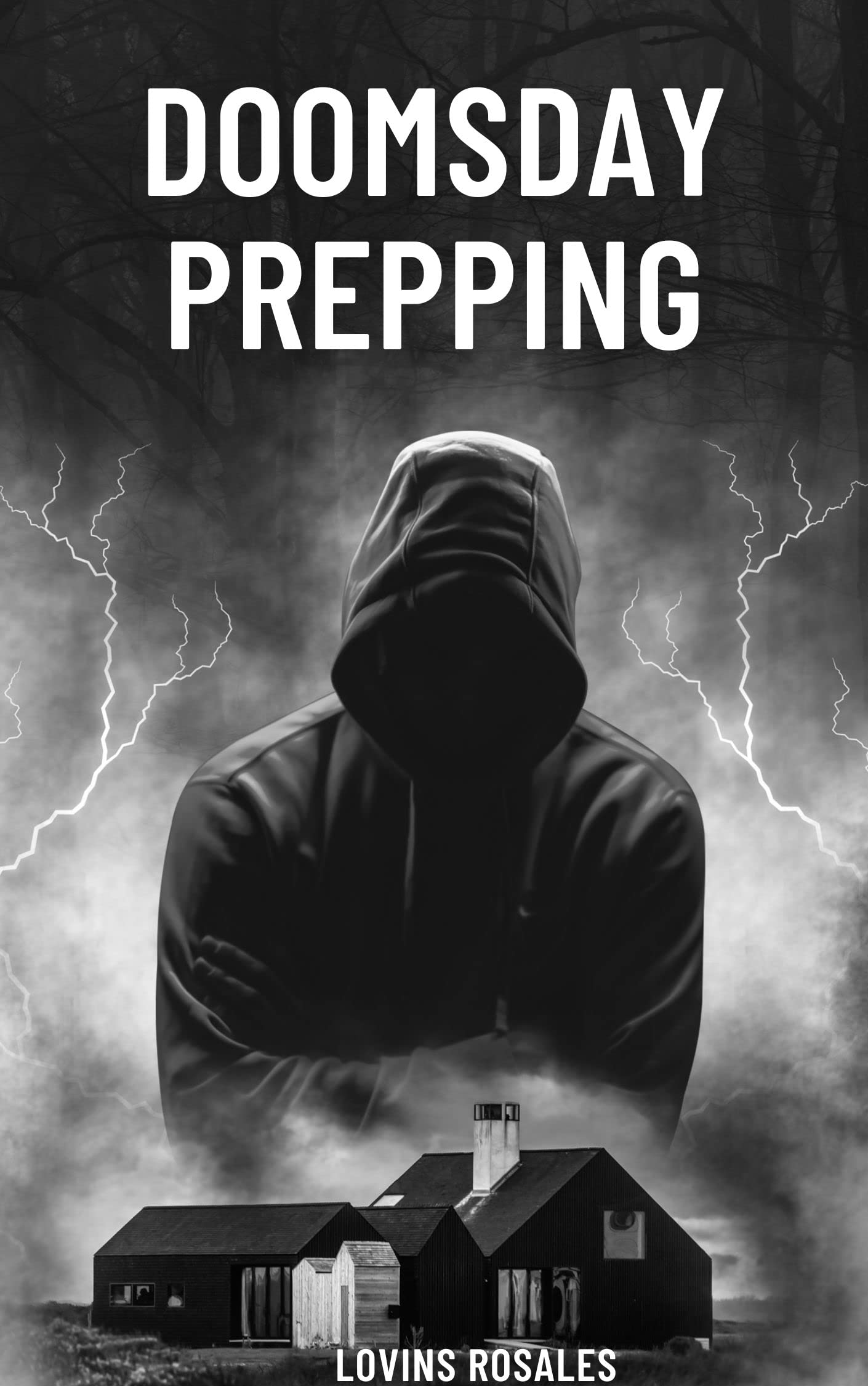 DOOMSDAY PREPPING : A Complete Step by Step Guide to Surviving Any Disaster. Learning to Save ...