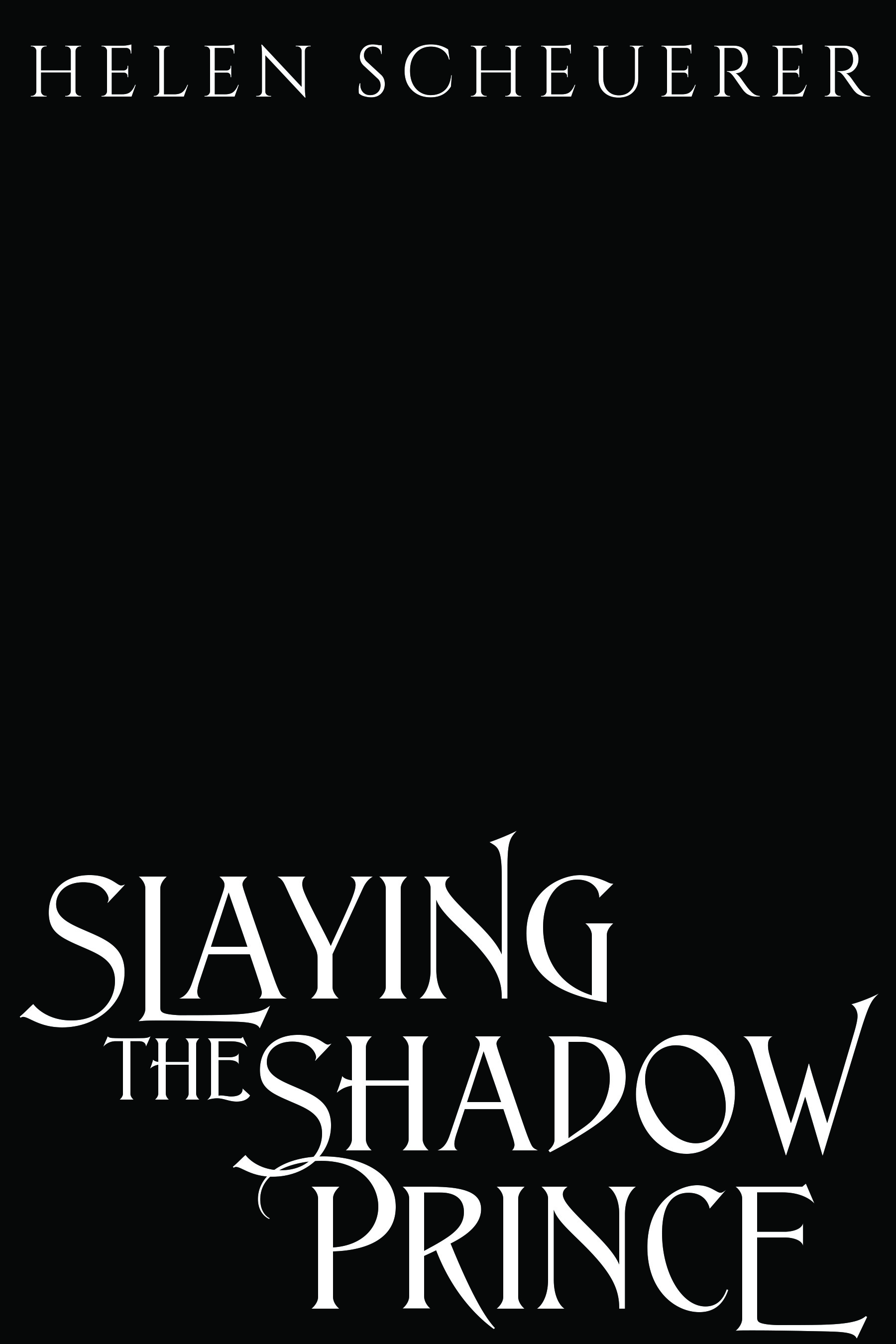 Slaying the Shadow Prince by Helen Scheuerer | Goodreads