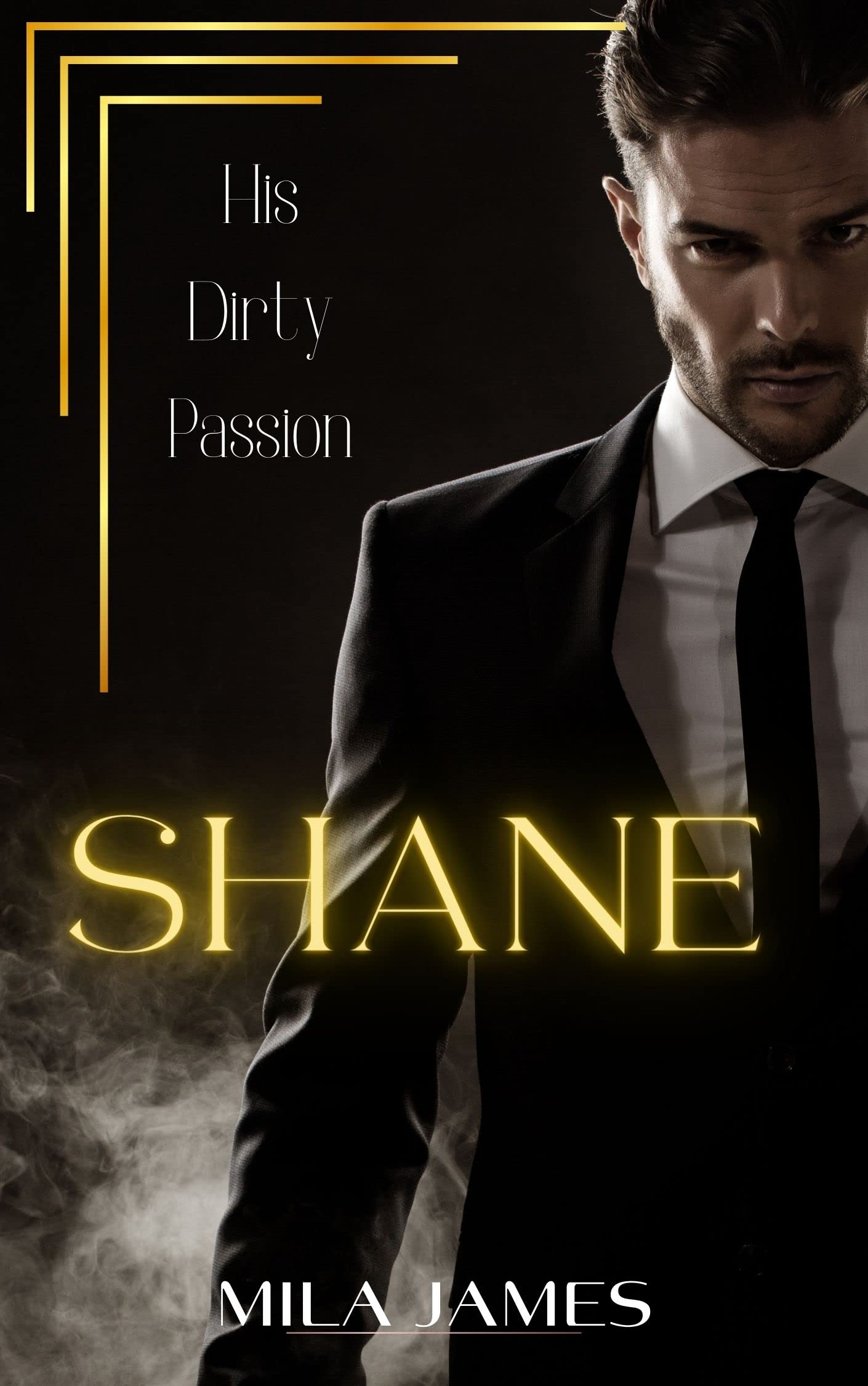 SHANE: His dirty passion (Age Gap Romance) by Mila James | Goodreads