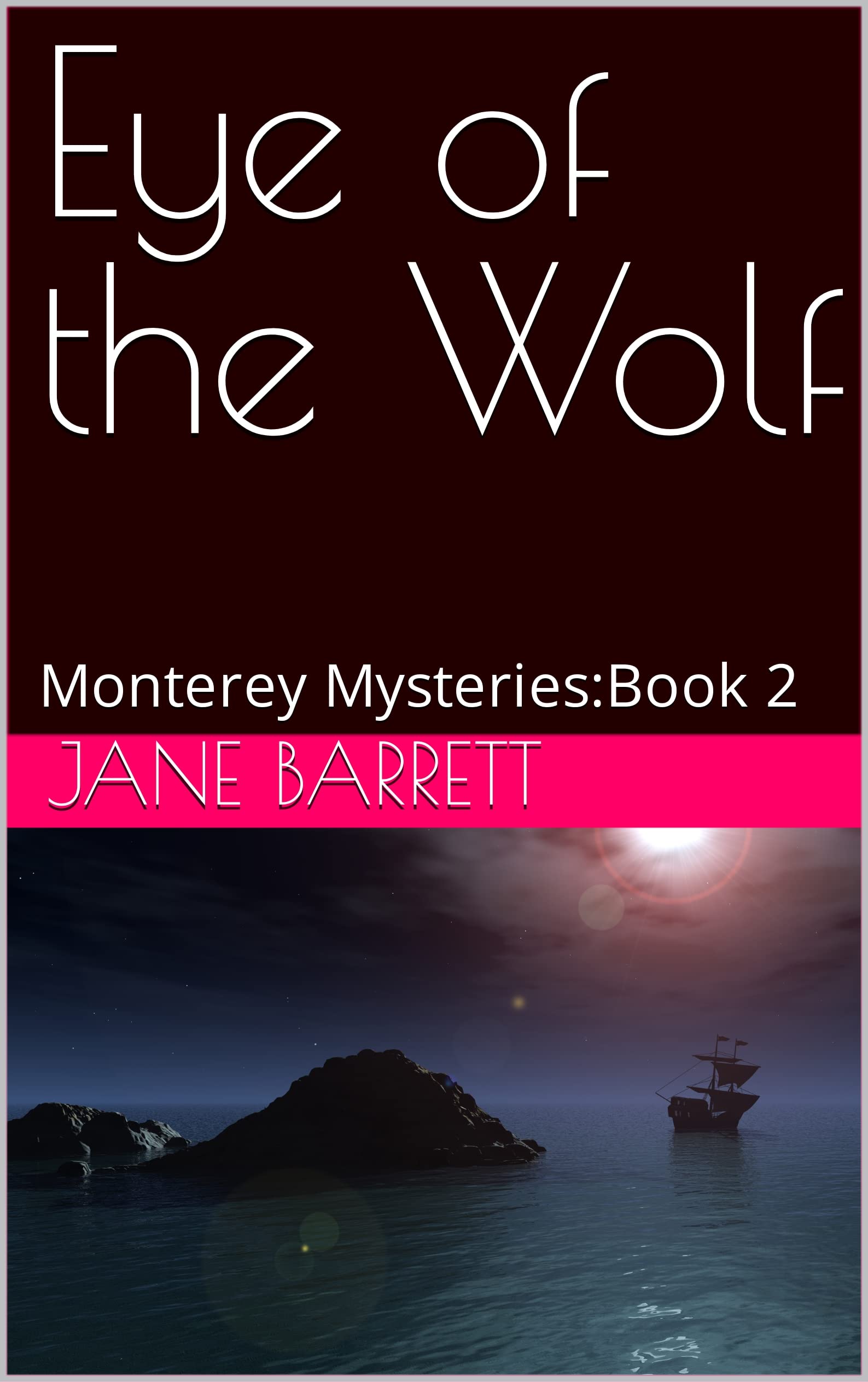 Eye of the Wolf: Monterey Mysteries:Book 2 by Jane Barrett | Goodreads