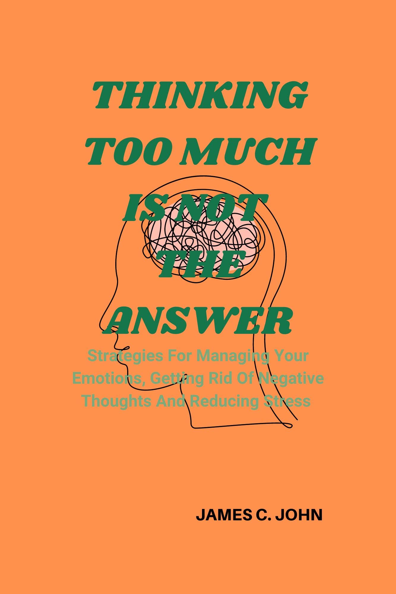 Thinking Too Much Is Not The Answer : Strategies For Managing Your ...