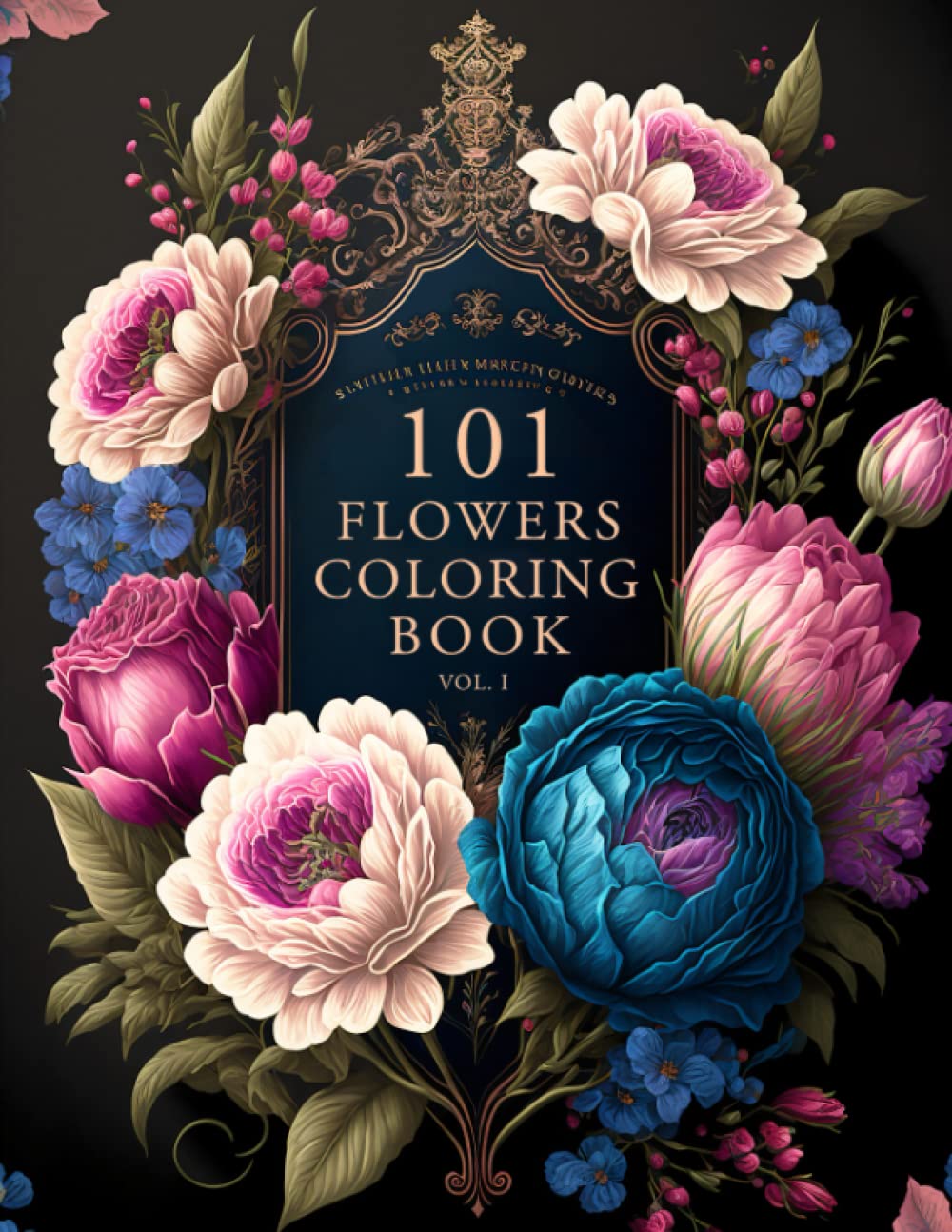 101 Flowers: A Beautiful & Relaxing Adult Coloring Book of Floral ...