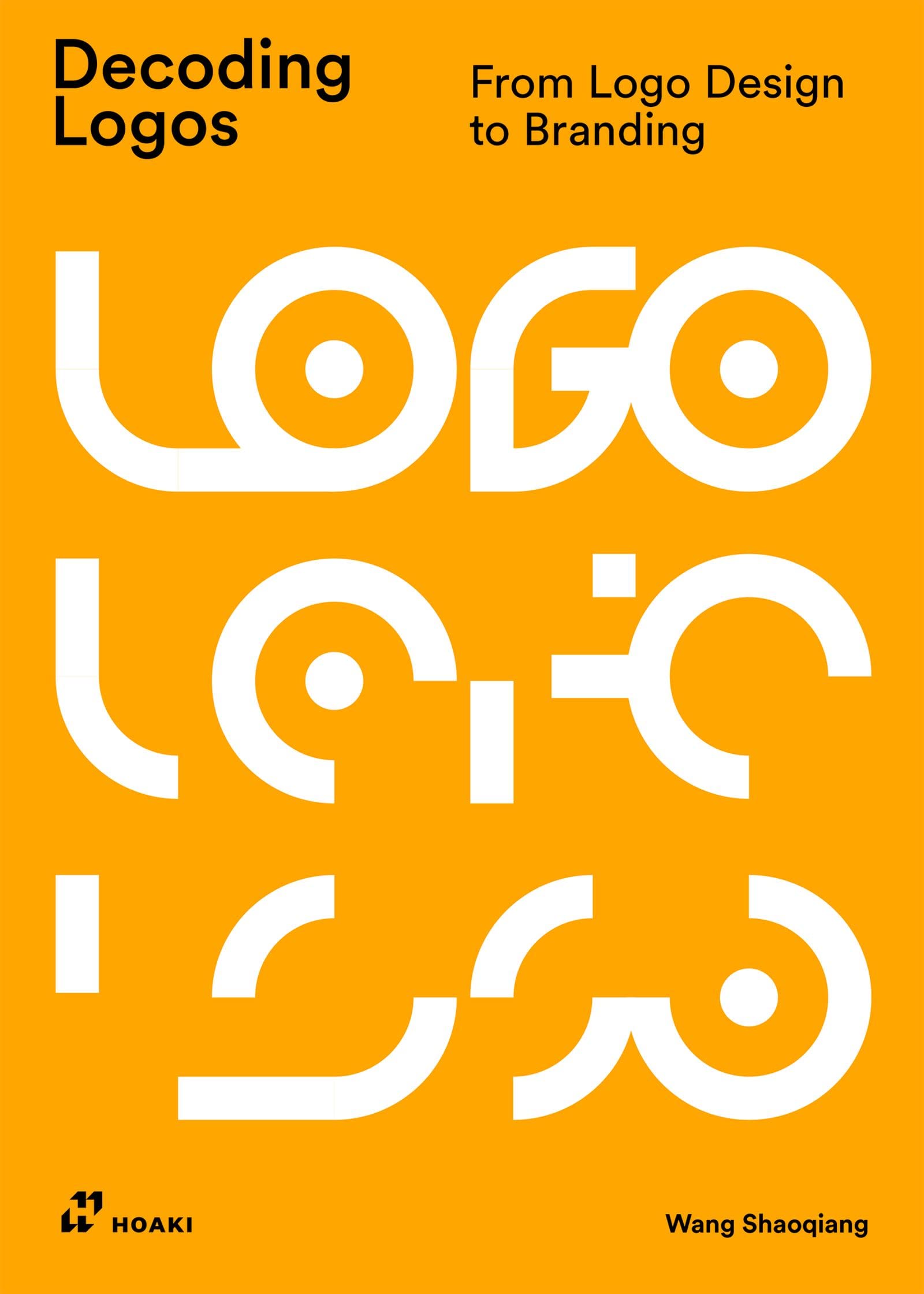 Decoding Logos: From Logo Design to Branding by Wang Shaoqiang | Goodreads