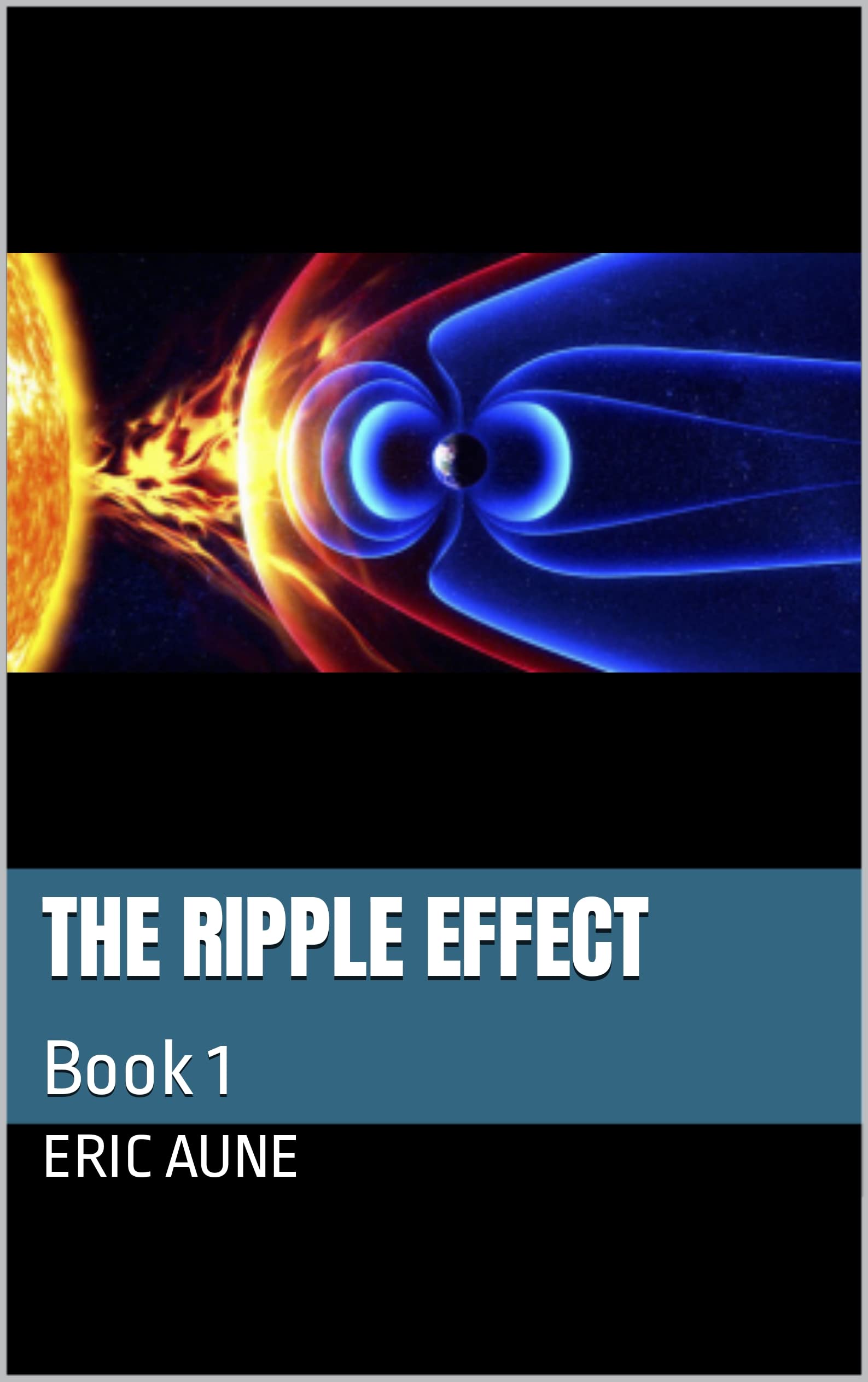 The Ripple Effect: Book 1 by Eric Aune | Goodreads