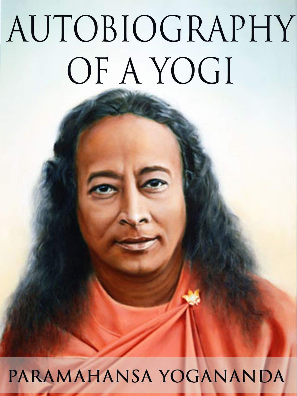 Autobiography of a Yogi by Paramhansa Yogananda by Paramahansa Yogananda | Goodreads