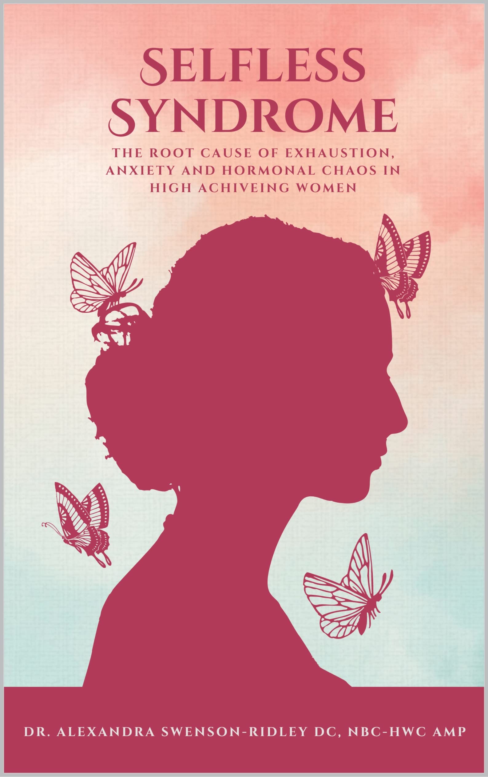 Unearthing Selfless Syndrome: The Journey To Renewing Your Energy And ...