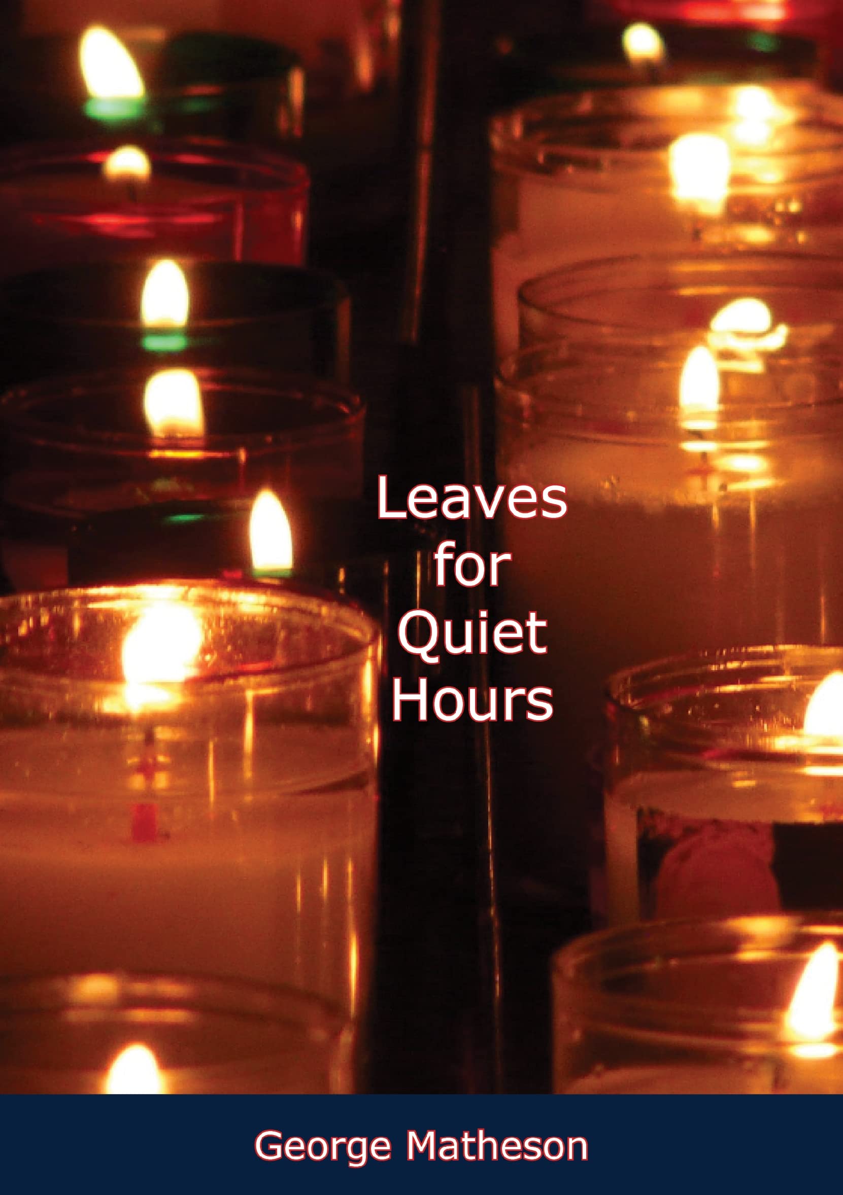 Leaves for Quiet Hours by George Matheson | Goodreads