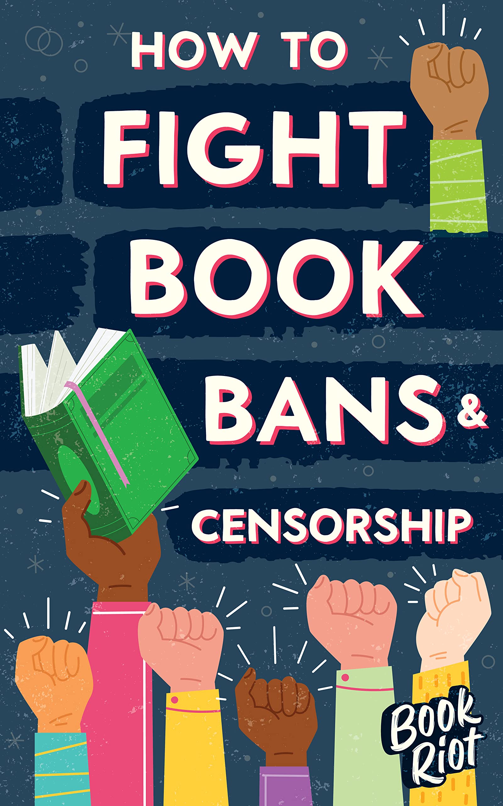 How to Fight Book Bans and Censorship by Book Riot | Goodreads