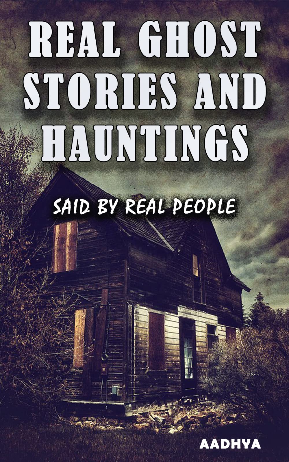 REAL GHOST STORIES AND HAUNTINGS - Said By Real People by Aadhya ...
