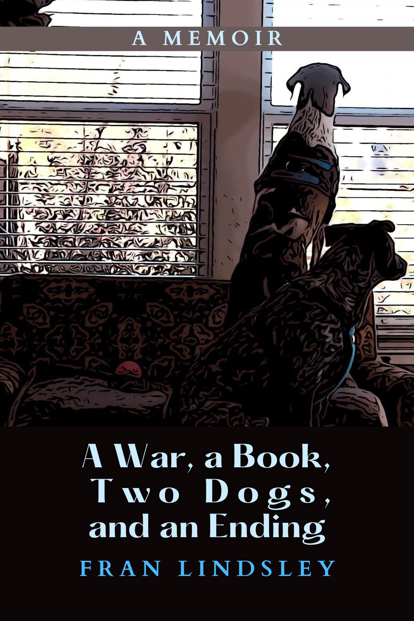 A War, A Book, Two Dogs, And An Ending by Fran Lindsley | Goodreads
