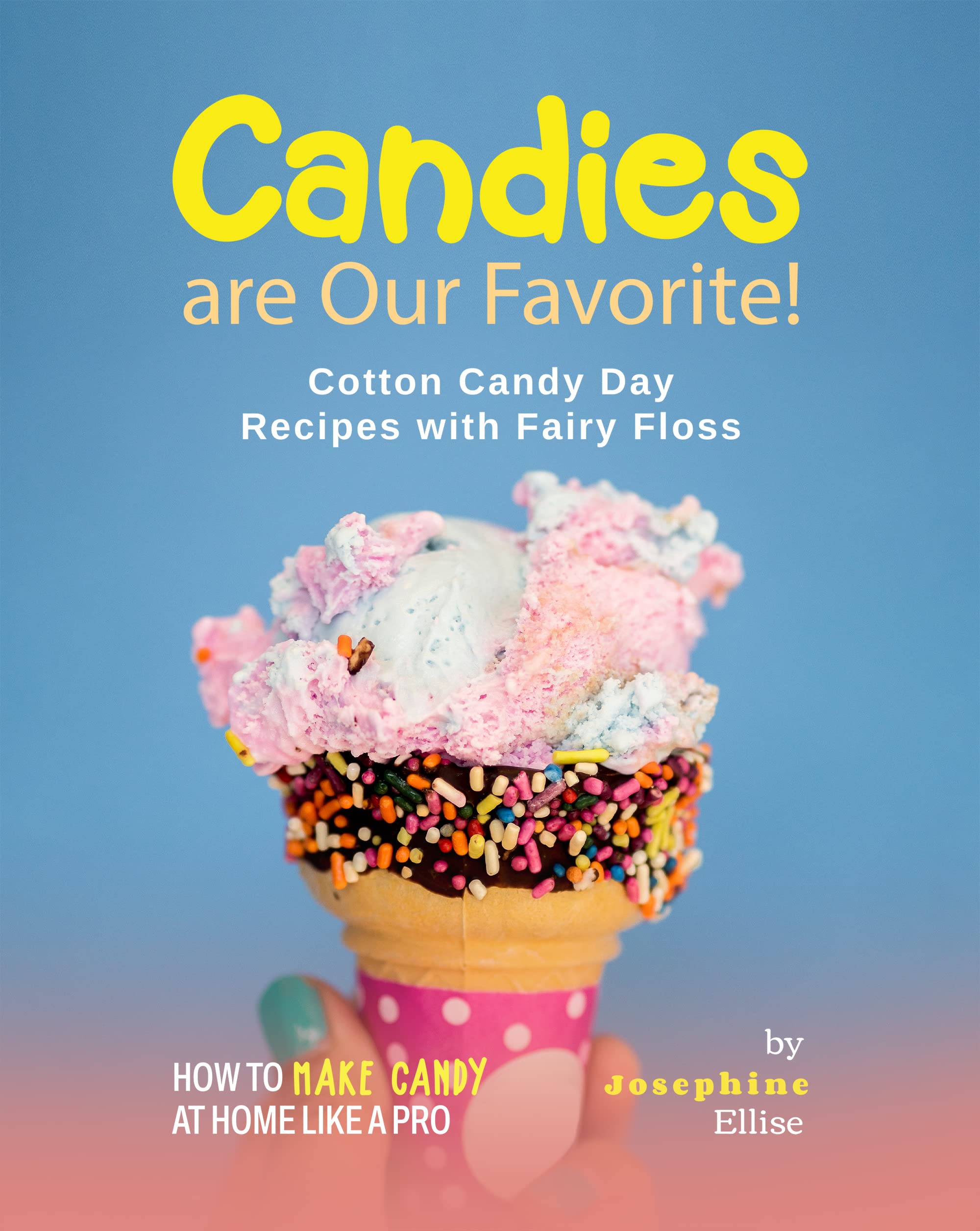 Candies are Our Favorite!: Cotton Candy Day Recipes with Fairy Floss by ...