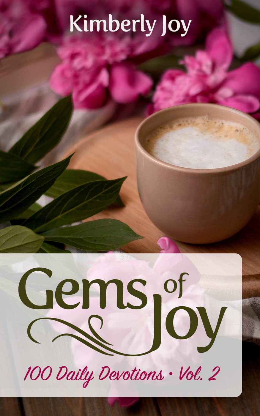 Gems of Joy: 100 Daily Devotions, Volume 2 by Kimberly Joy | Goodreads