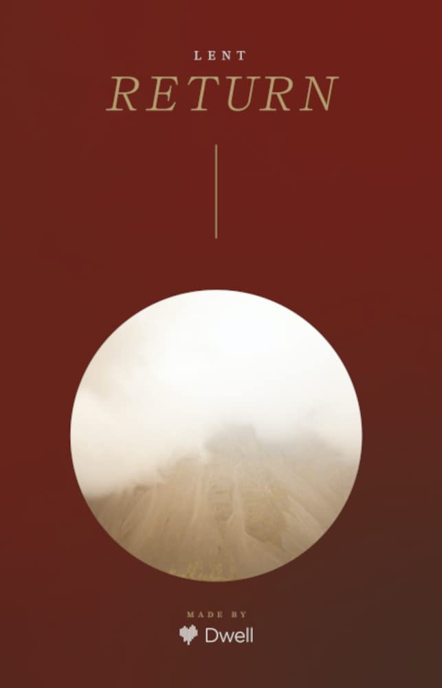 Return: A Lenten Devotional by Dwell | Goodreads