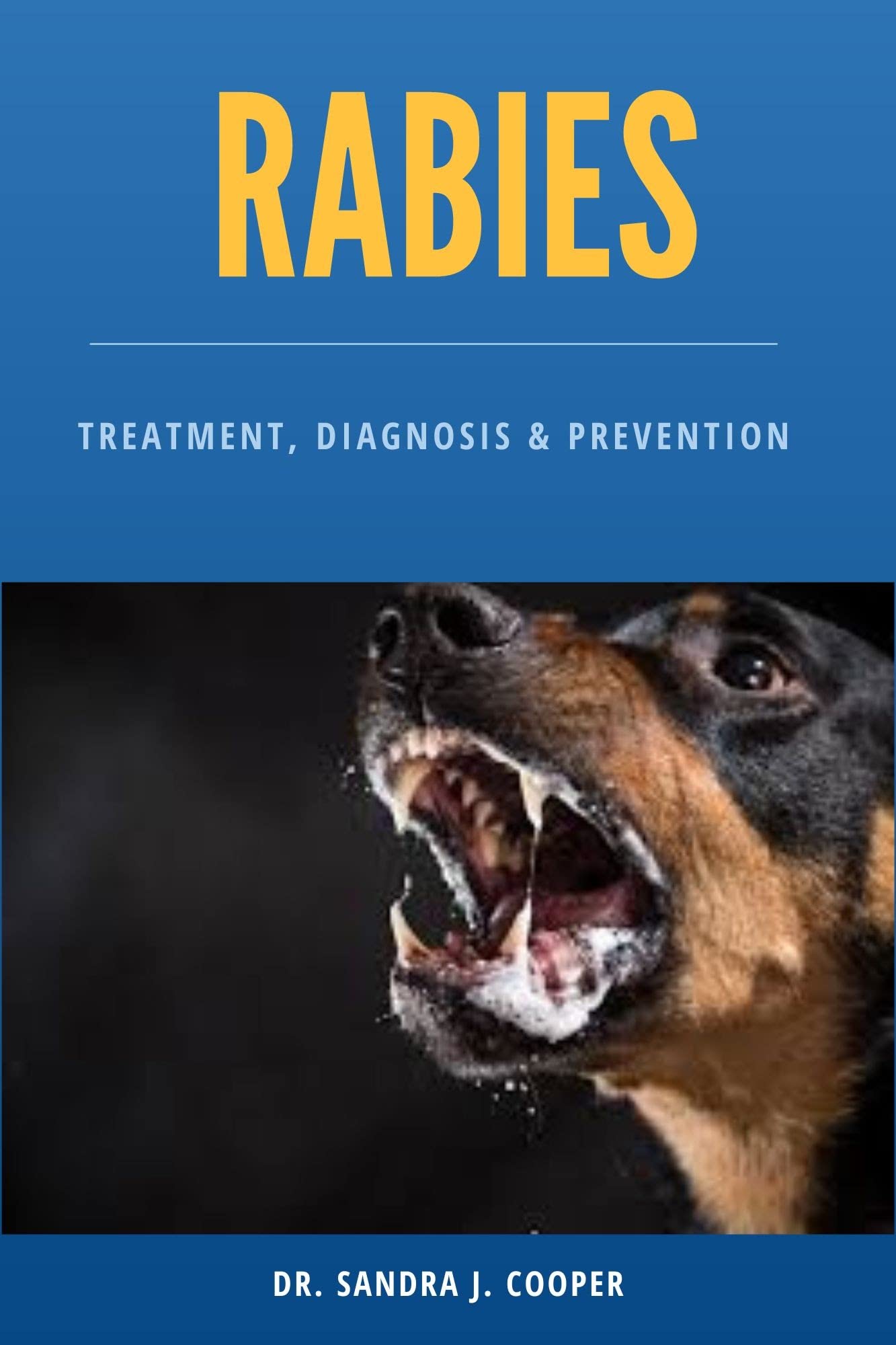 RABIES: Treatment, Diagnosis & Prevention by Dr. Sandra J. Cooper ...