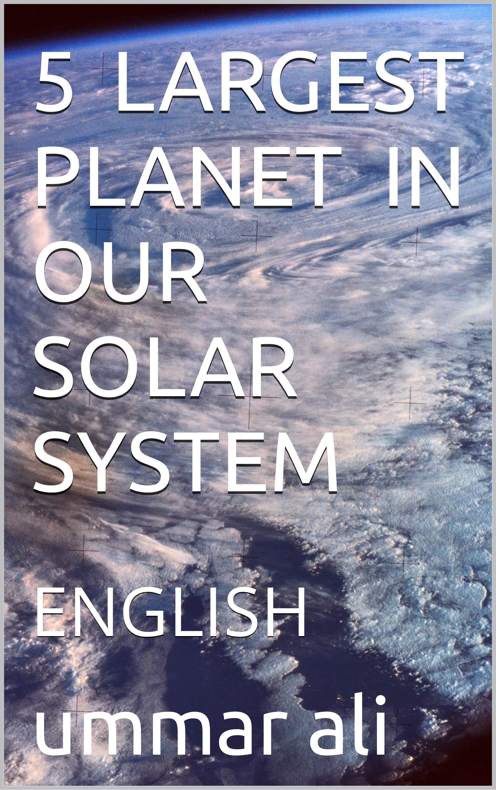 5 LARGEST PLANET IN OUR SOLAR SYSTEM by ummar ali | Goodreads