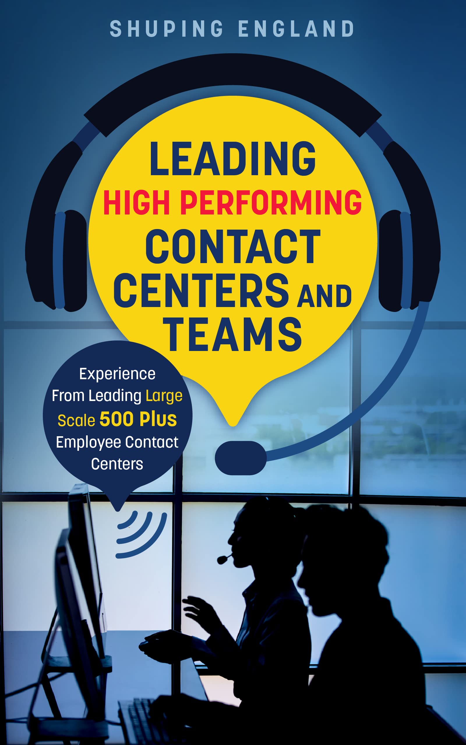 Leading High Performing Contact Centers and Teams: Experience From ...
