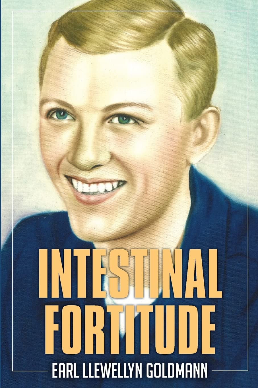 Intestinal Fortitude: A Memoir by Earl Llewellyn Goldmann | Goodreads