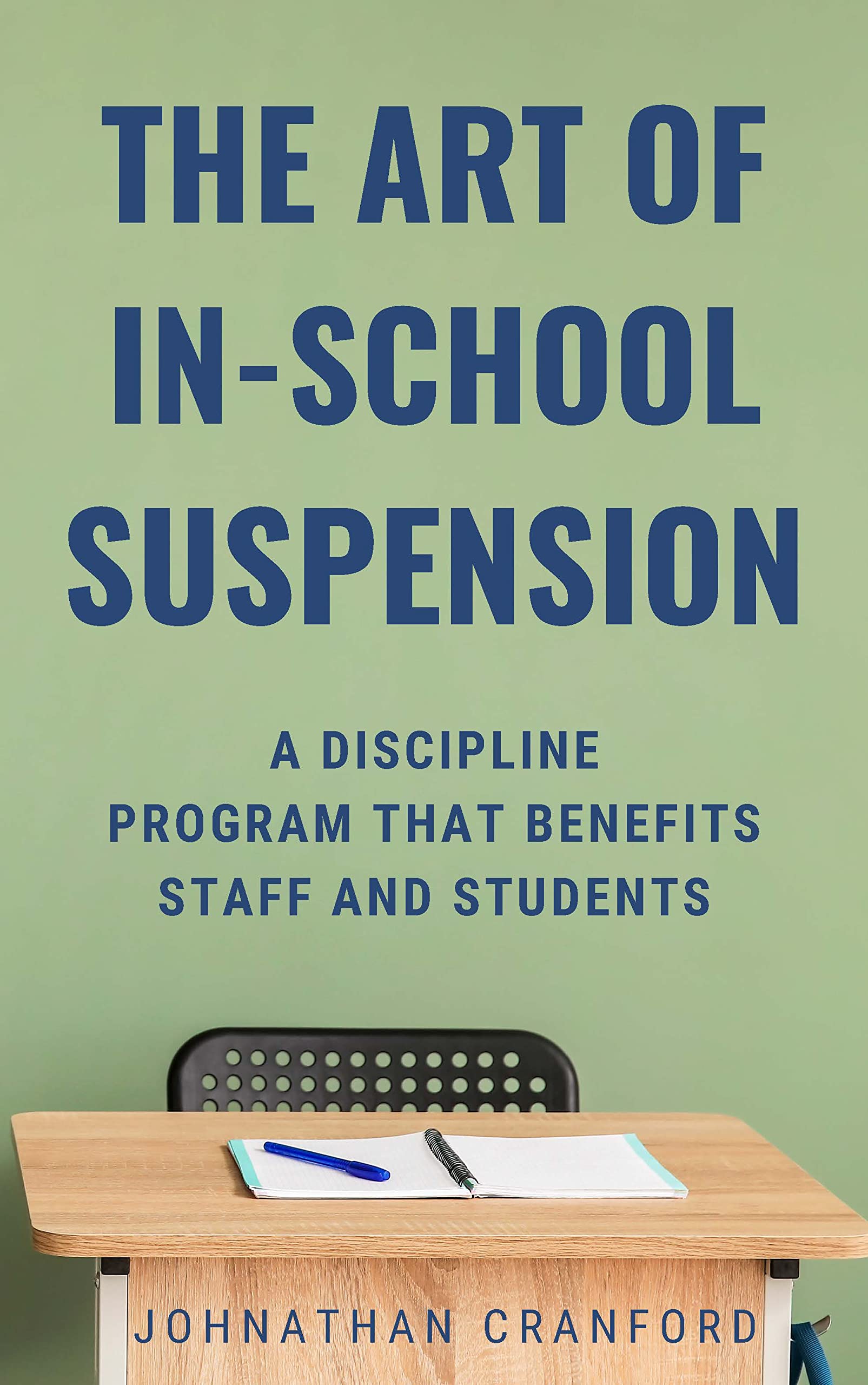 The Art of In-School Suspension: A Discipline Program that Benefits ...