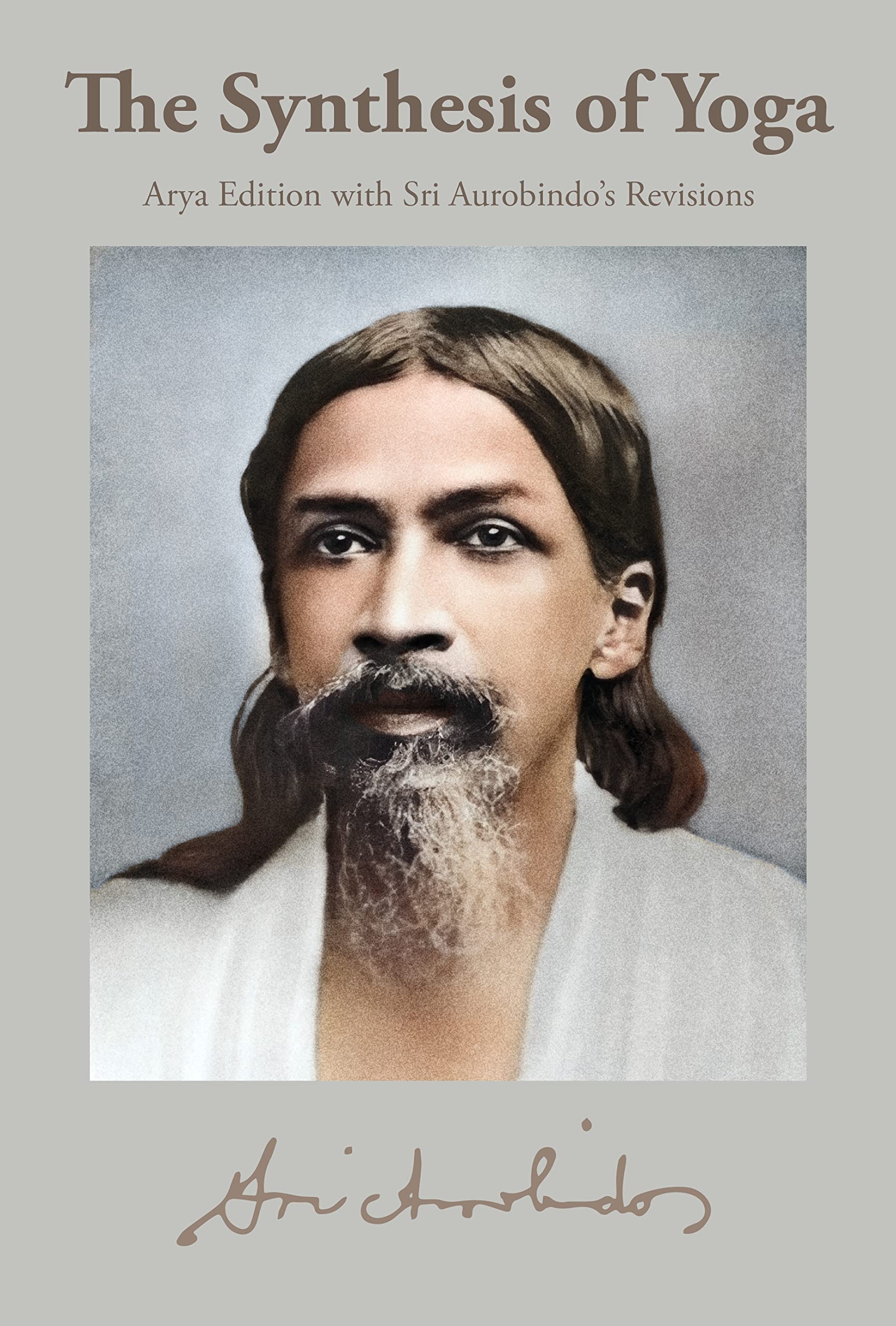 The Synthesis of Yoga: Arya Edition with Sri Aurobindo’s Revisions by ...