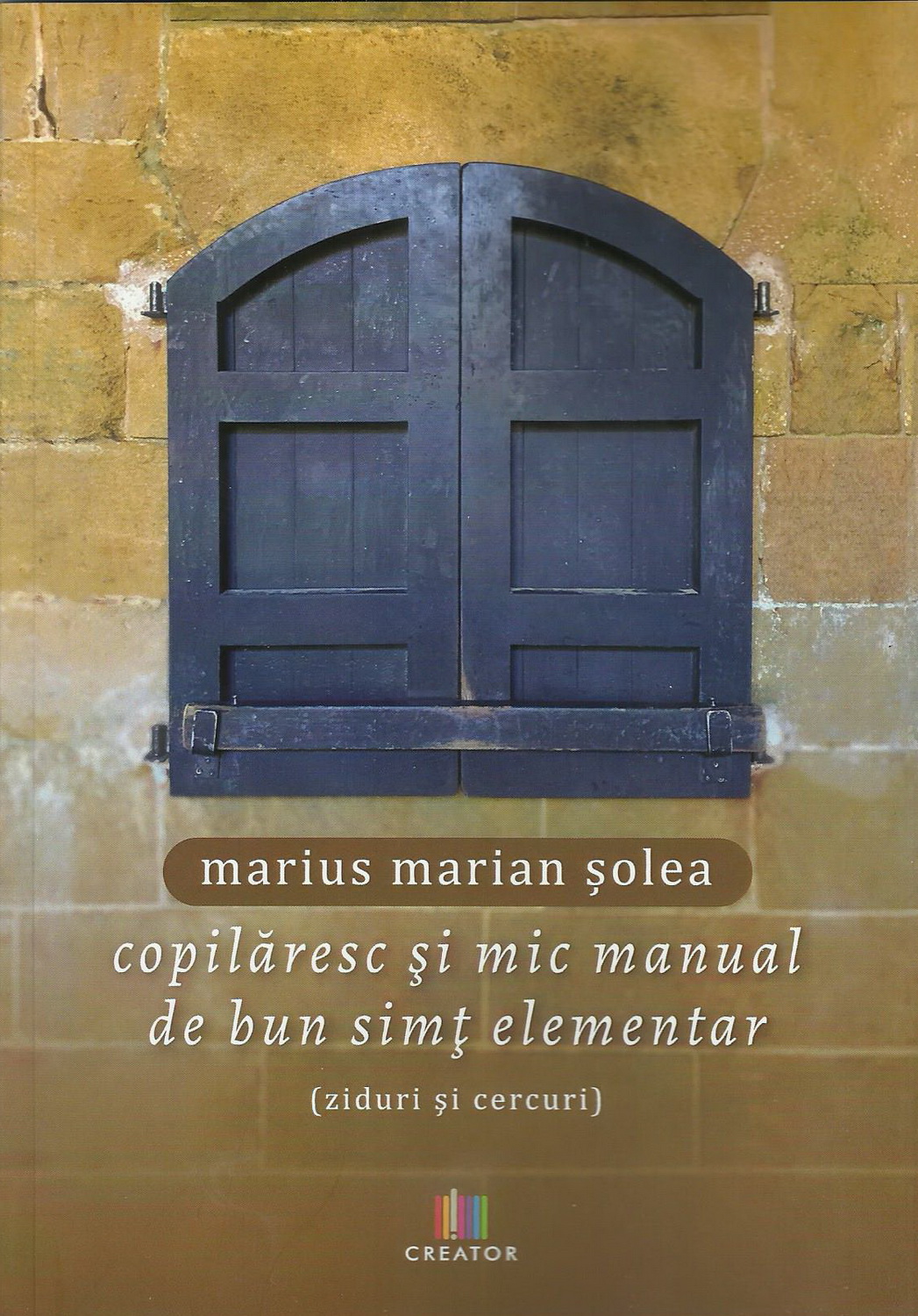 Copilăresc și mic manual de bun simț elementar by Marius Marian Șolea ...