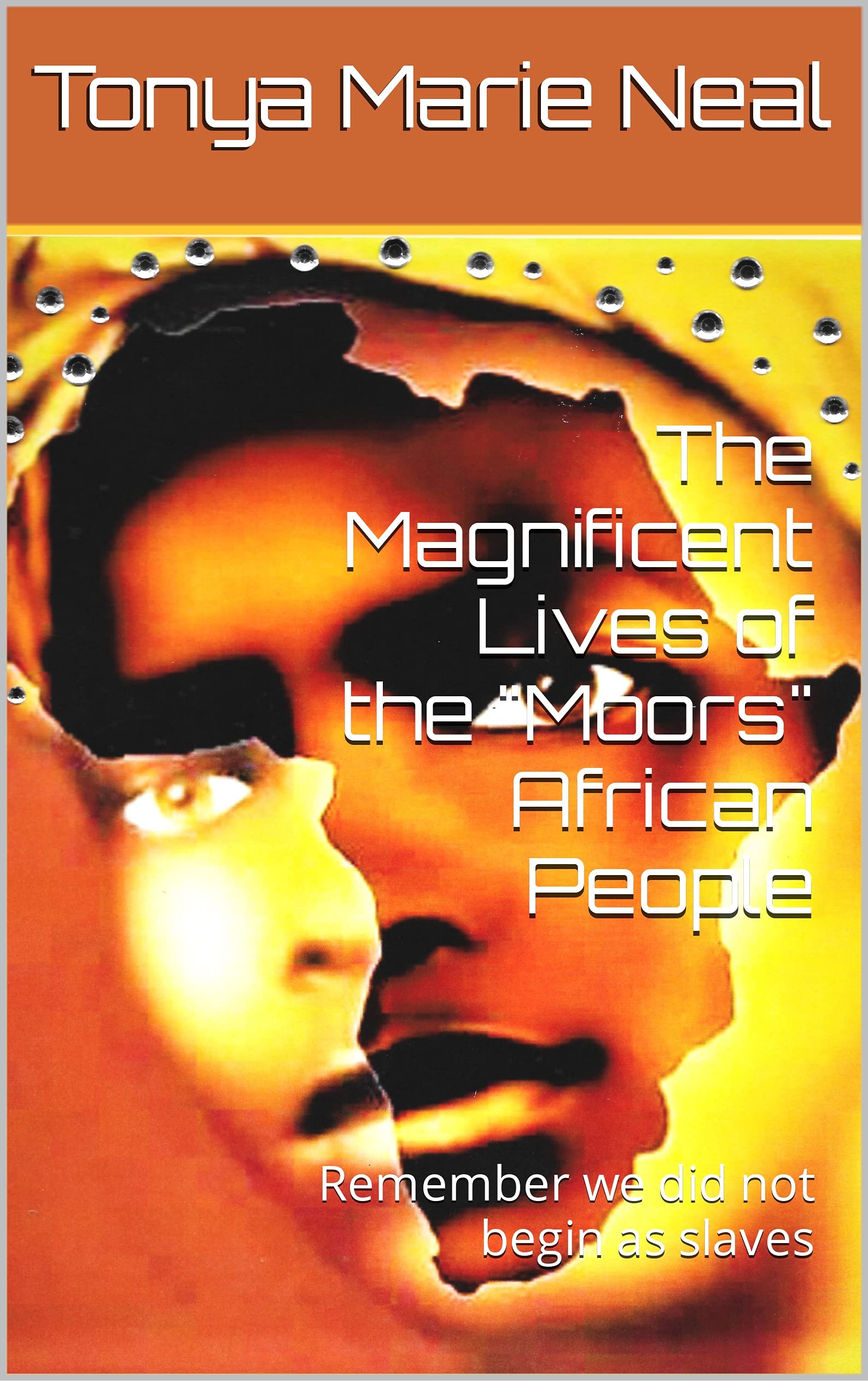 The Magnificent Lives of the "Moors" African People: Remember we did ...
