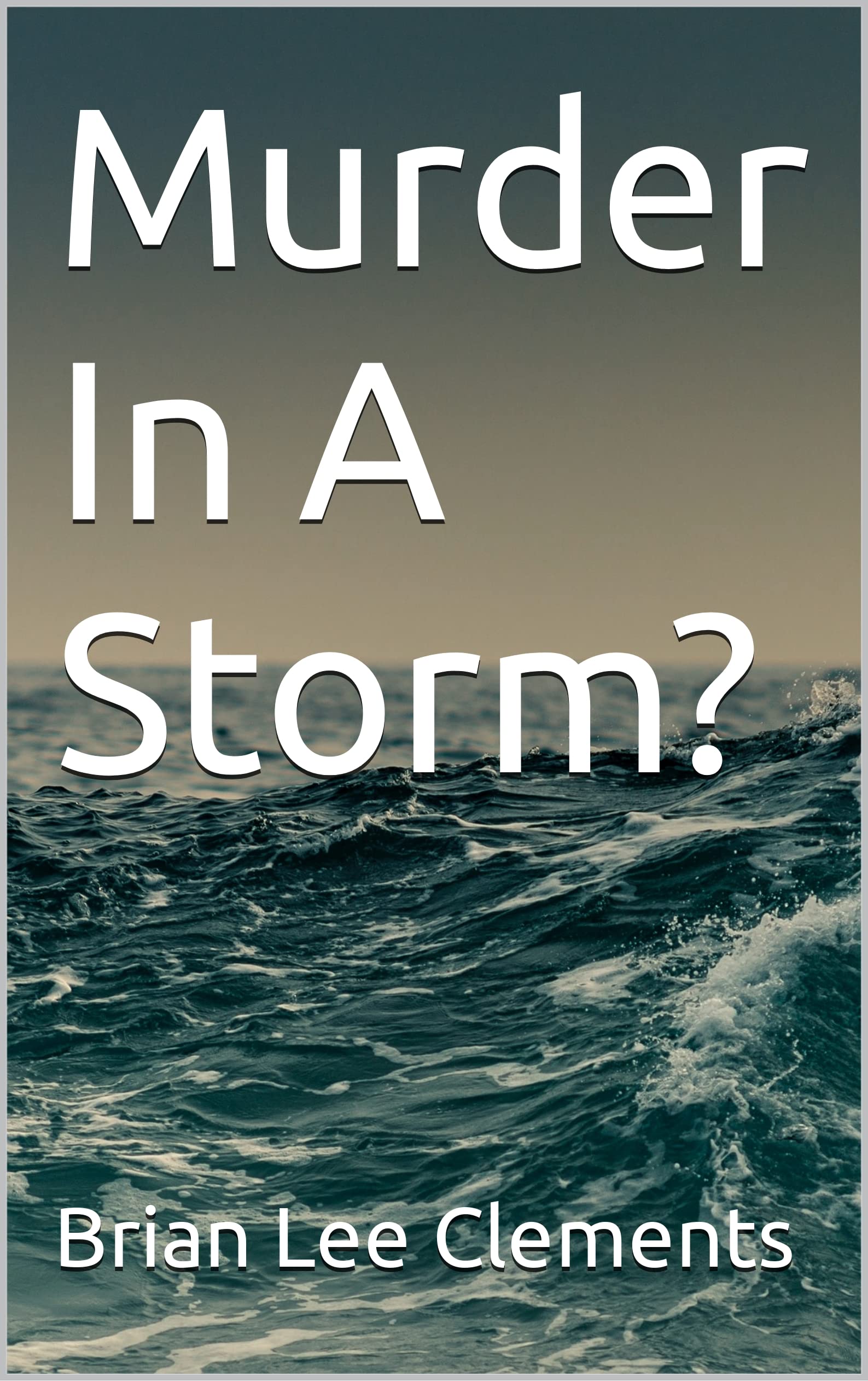 Murder In A Storm? by Brian Lee Clements | Goodreads