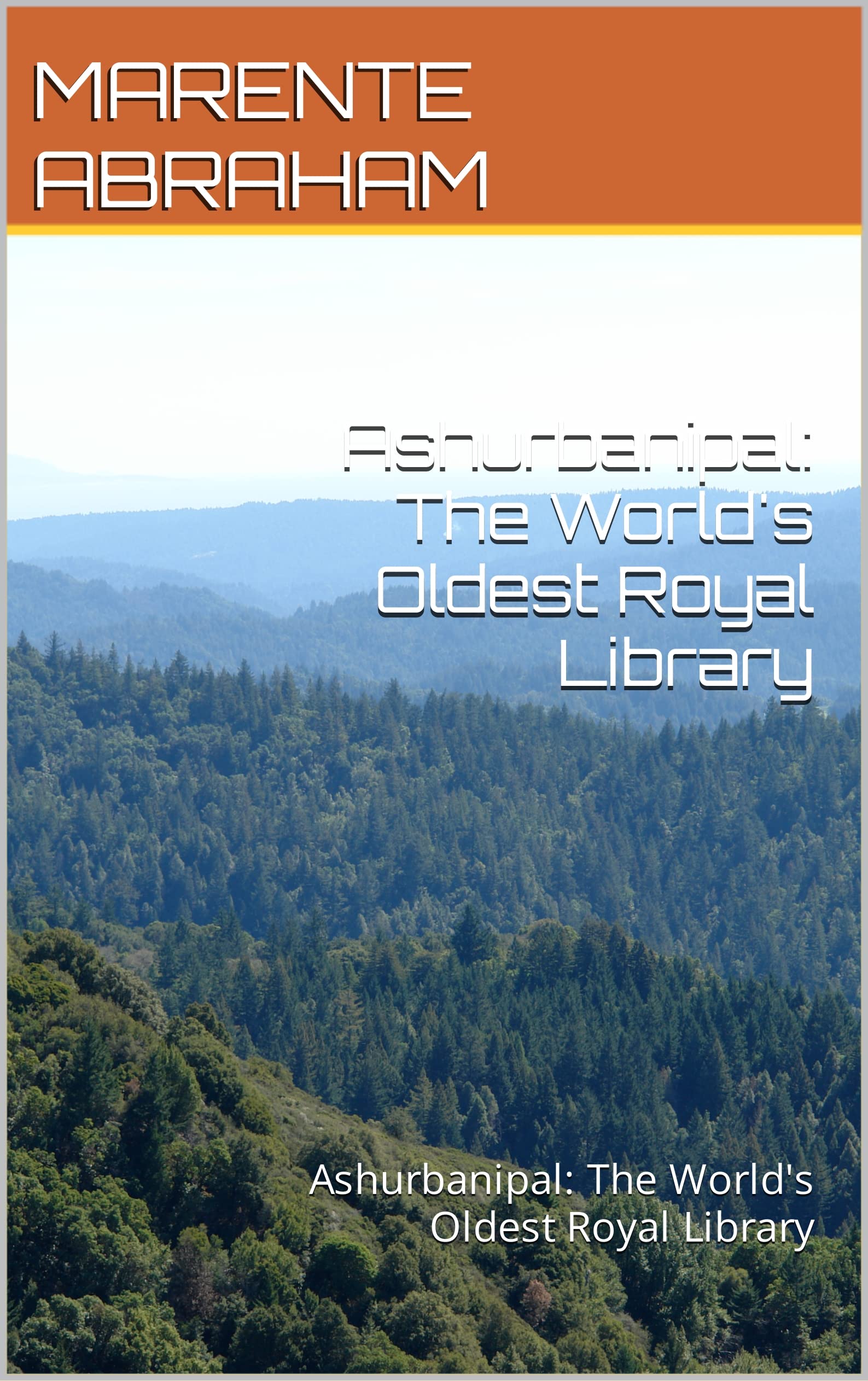 Ashurbanipal: The World's Oldest Royal Library: Ashurbanipal: The World ...